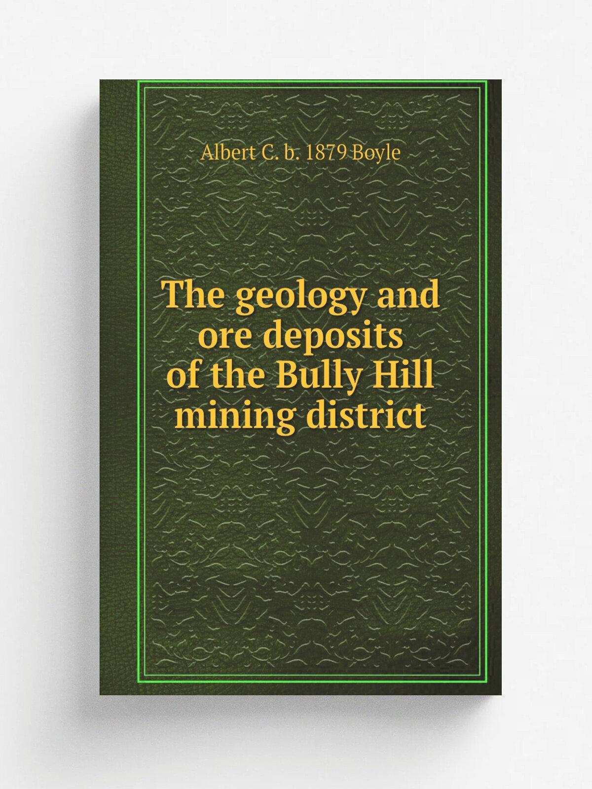 The geology and ore deposits of the Bully Hill mining district | Albert C. b. 1879 Boyle | Репринт
