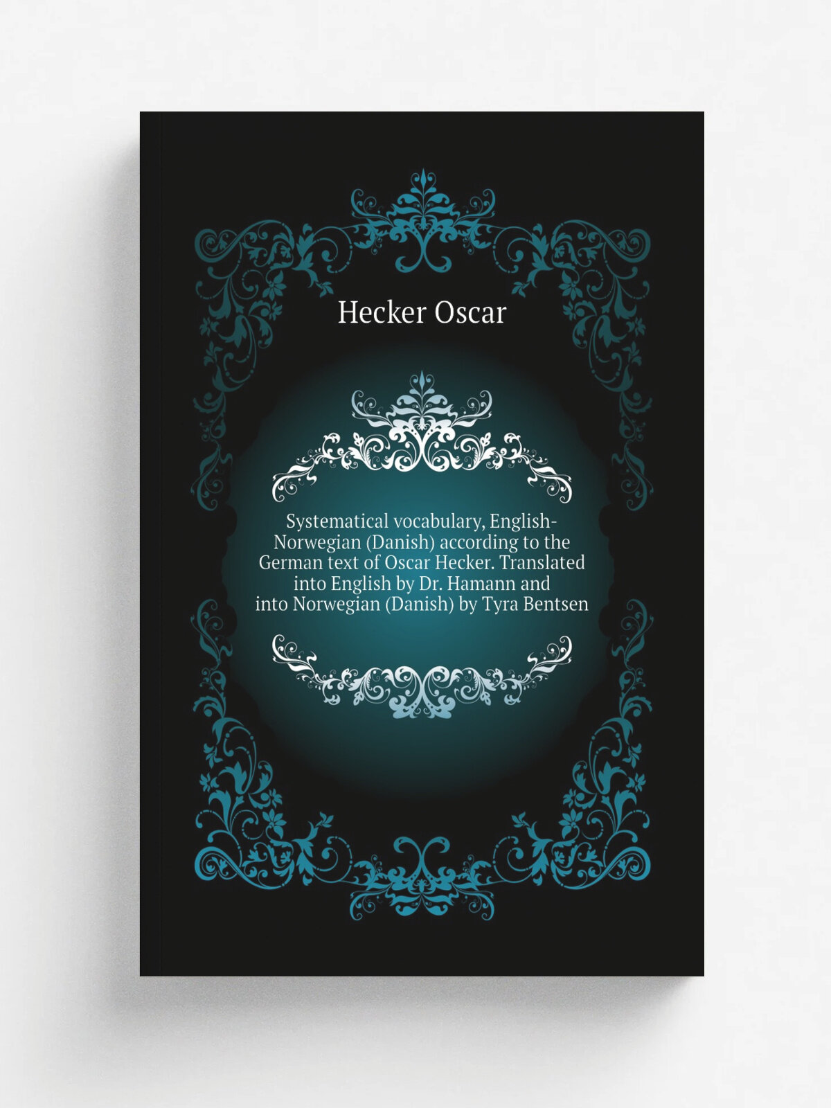 Systematical vocabulary, English-Norwegian (Danish) according to the German text of Oscar Hecker. Translated into English by Dr. Hamann and into Norw…