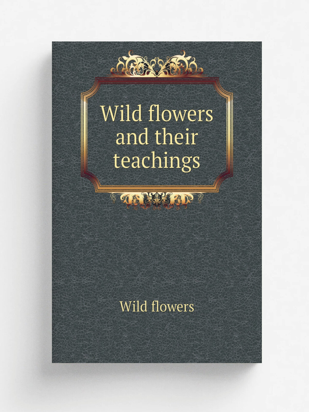 Wild flowers and their teachings | Wild flowers | 1815 | Репринт