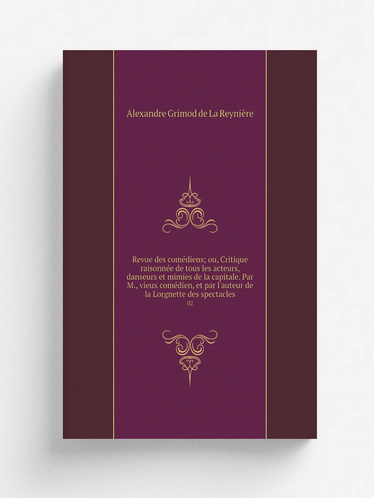 Revue des com.diens; ou, Critique raisonn.e de tous les acteurs, danseurs et mimies de la capitale. Par M, vieux com.dien, et par l'auteur de la Lor…