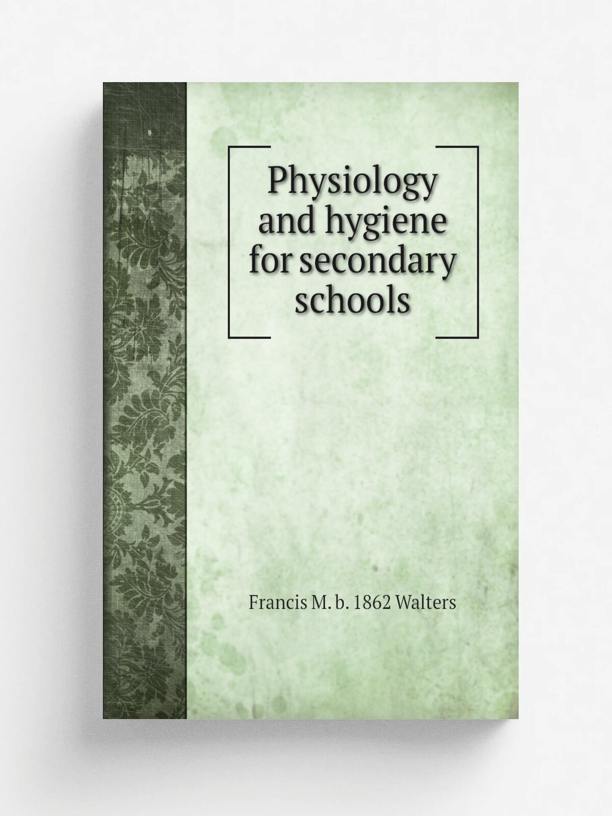 Physiology and hygiene for secondary schools | Francis M. b. 1862 Walters | Репринт