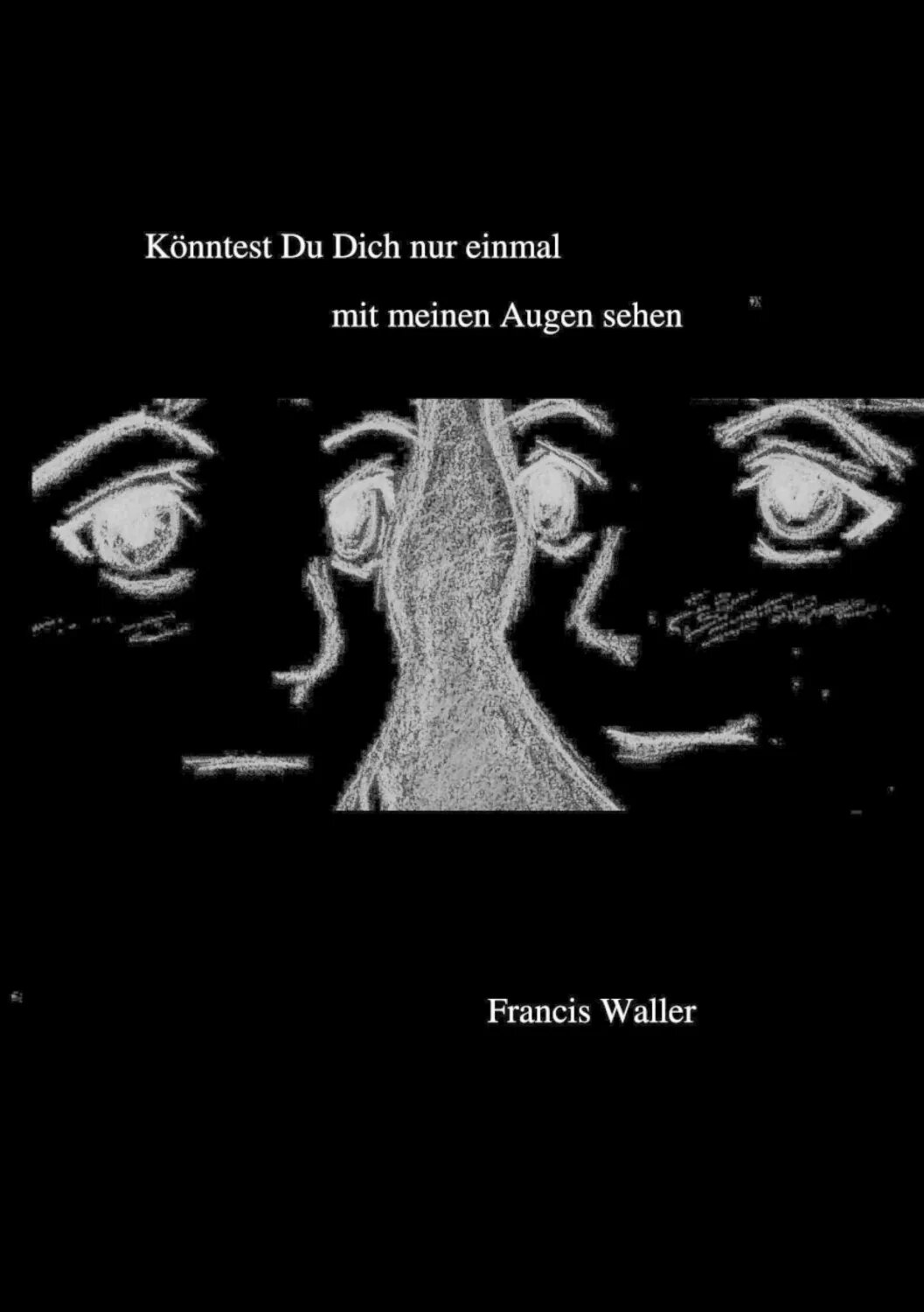 Könntest Du Dich nur einmal mit meinen Augen sehen [Цифровая книга]