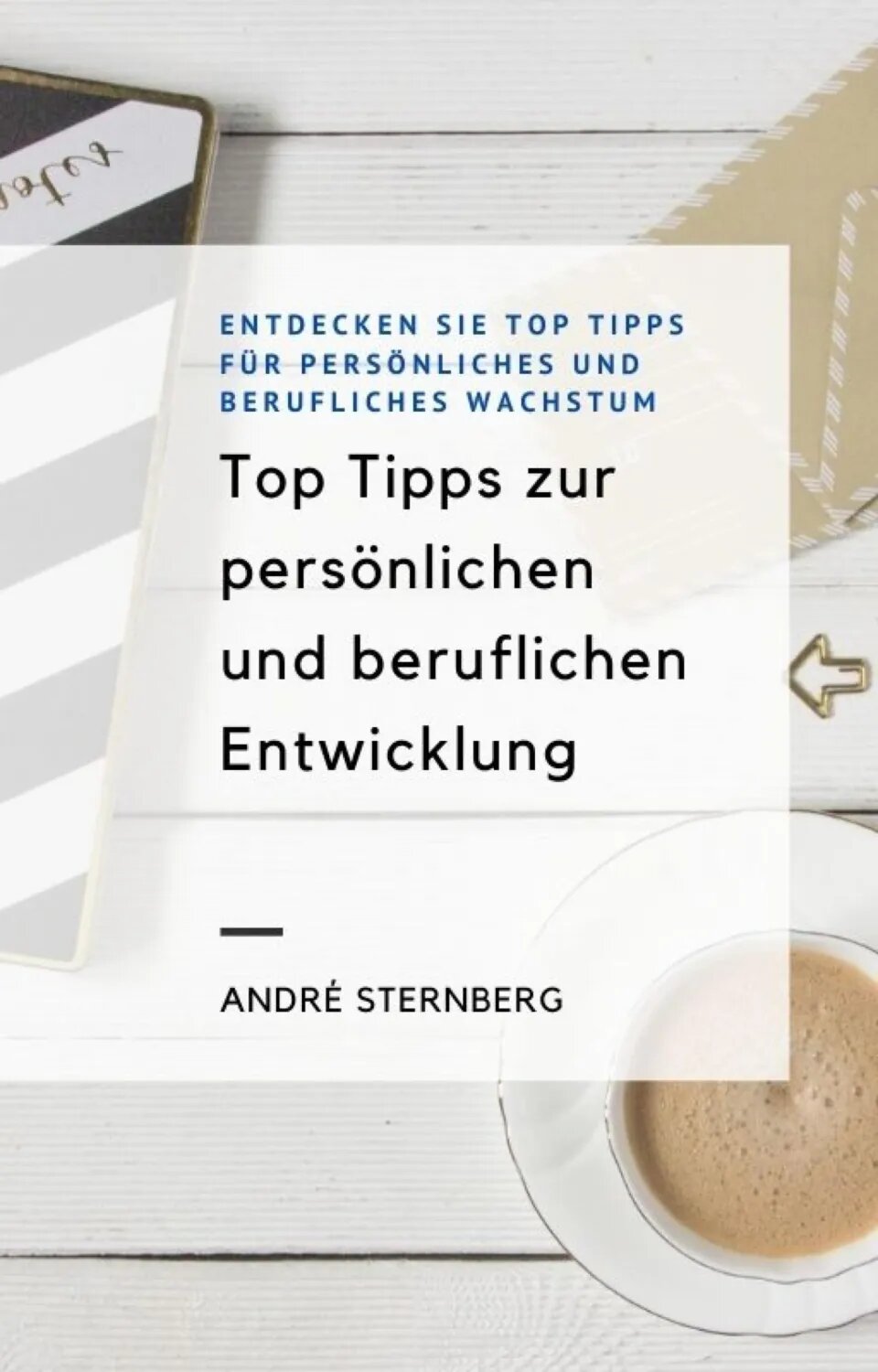 Top Tipps zur persönlichen und beruflichen Entwicklung [Цифровая книга]