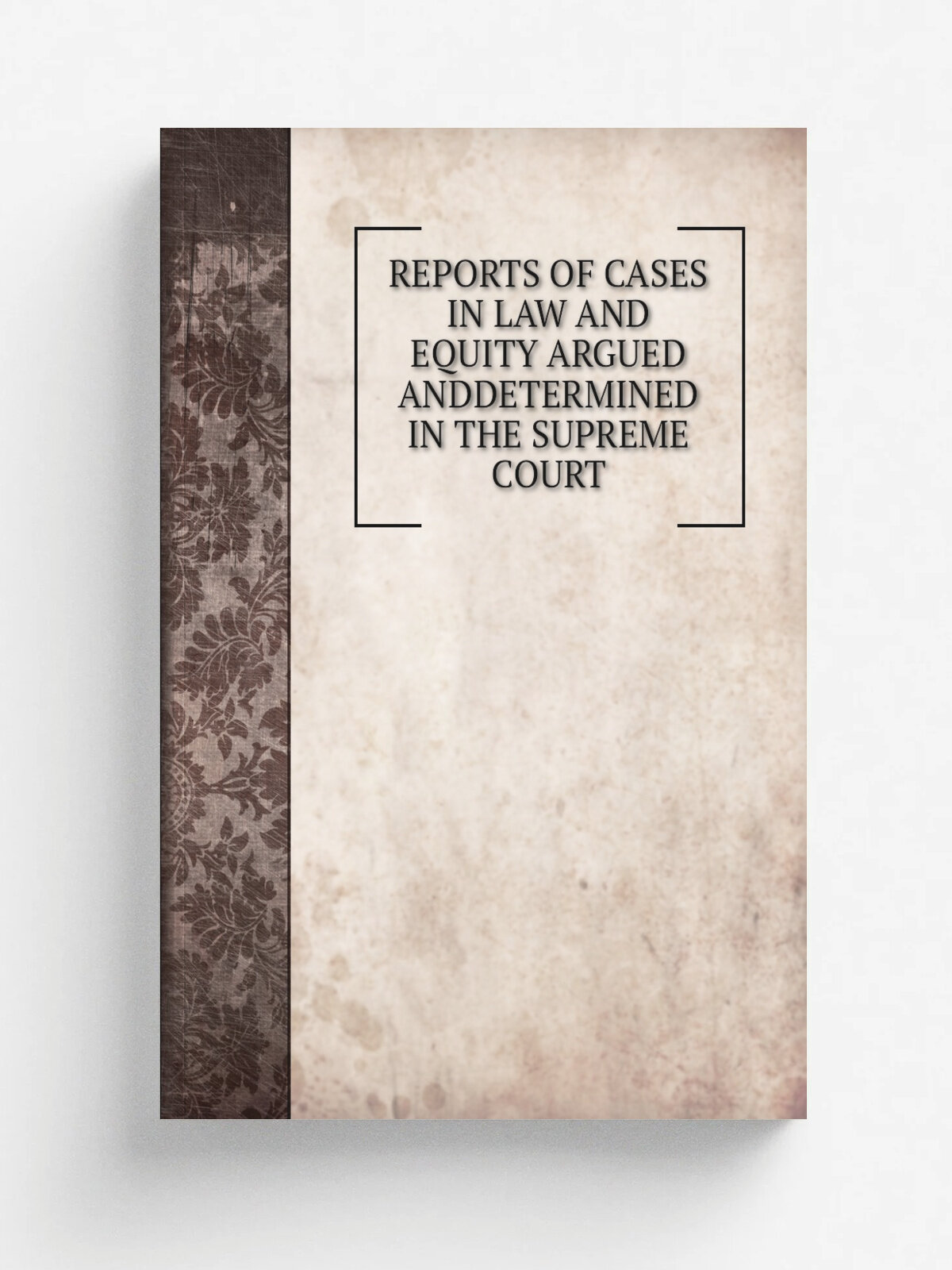 Reports Of Cases In Law And Equity Argued Anddetermined In The Supreme Court | 1875 | Репринт