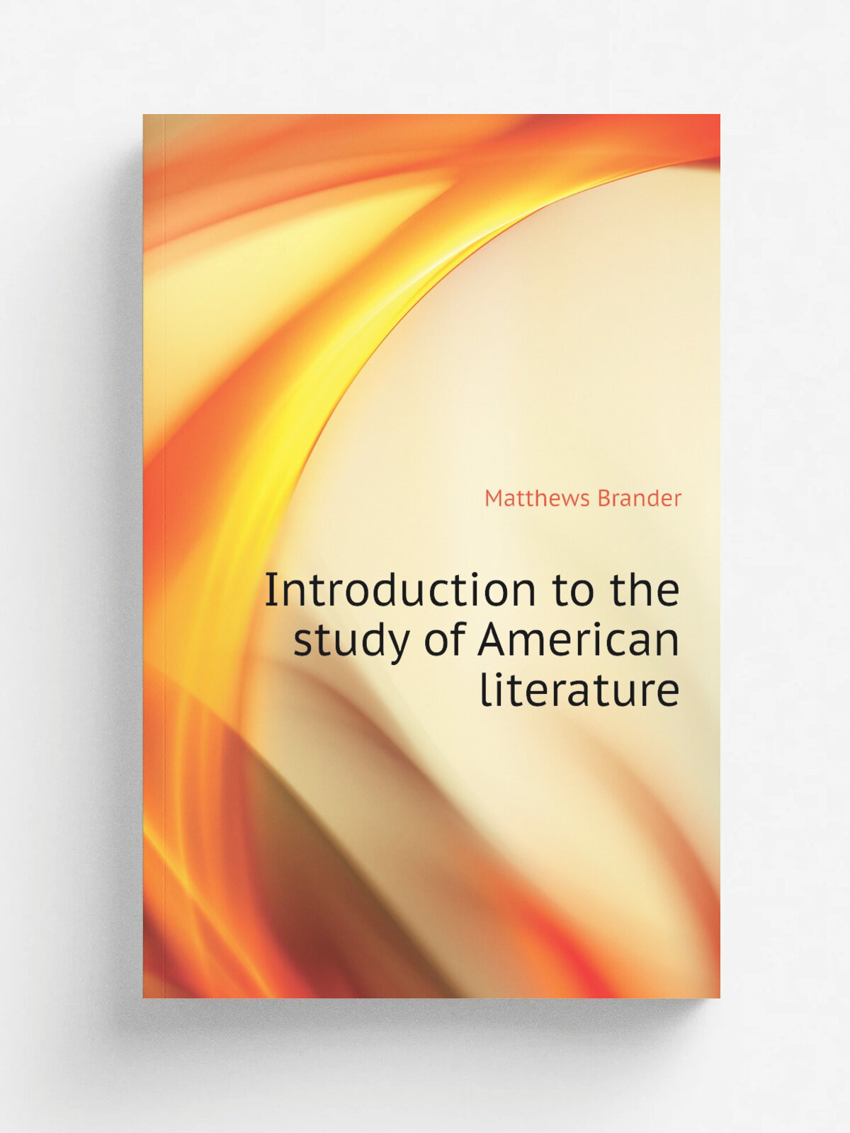 Introduction to the study of American literature | Matthews Brander | Репринт