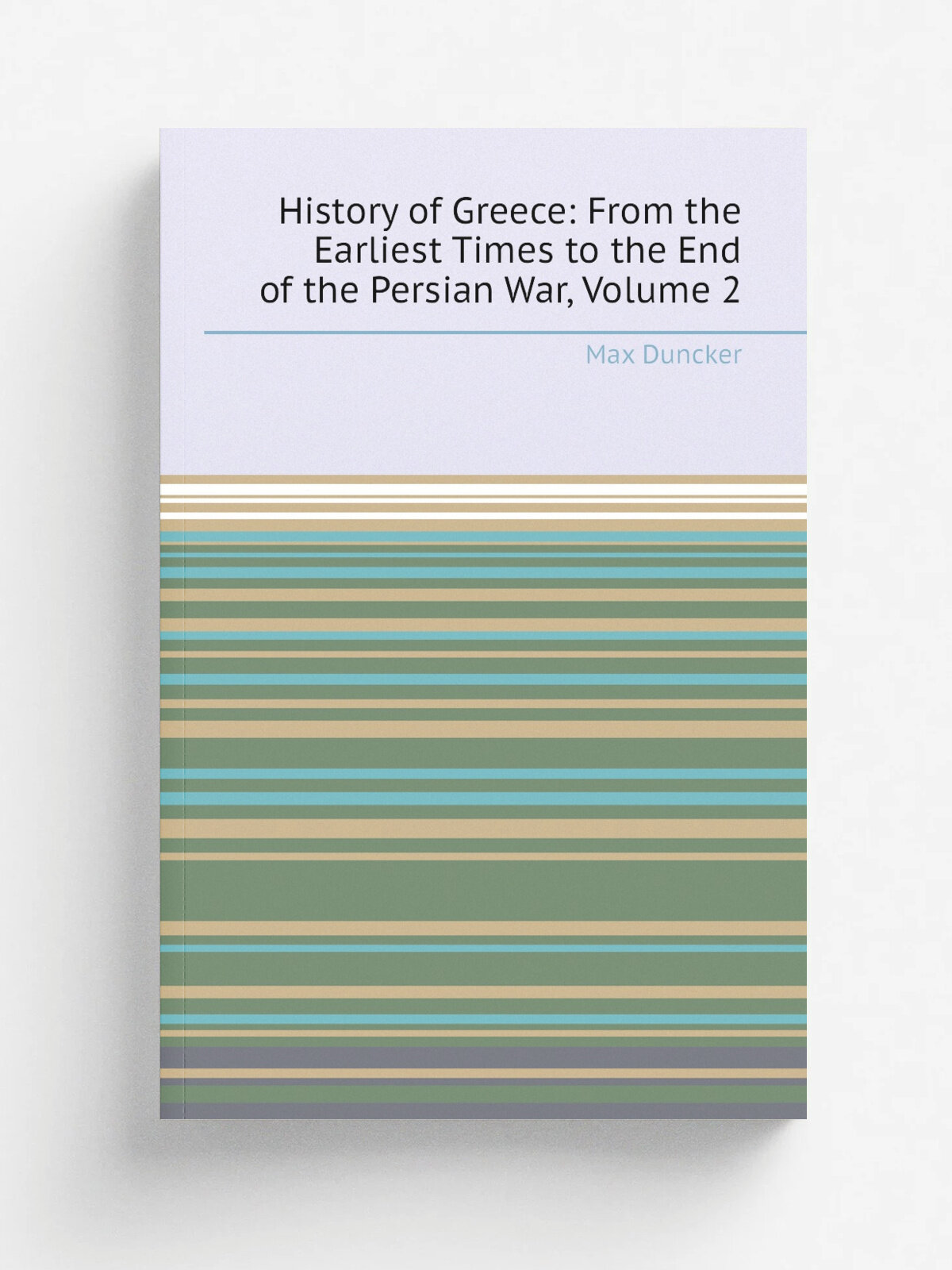 History of Greece: From the Earliest Times to the End of the Persian War, Volume 2