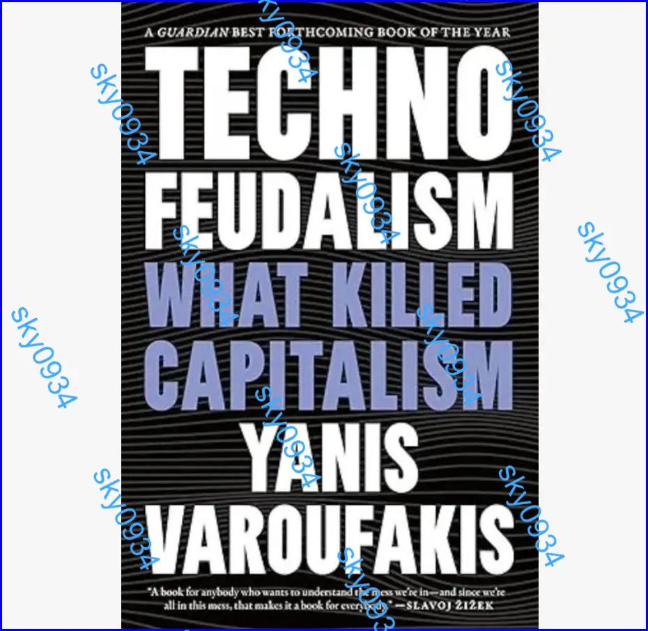 Technofeudalism: What Killed Capitalism
