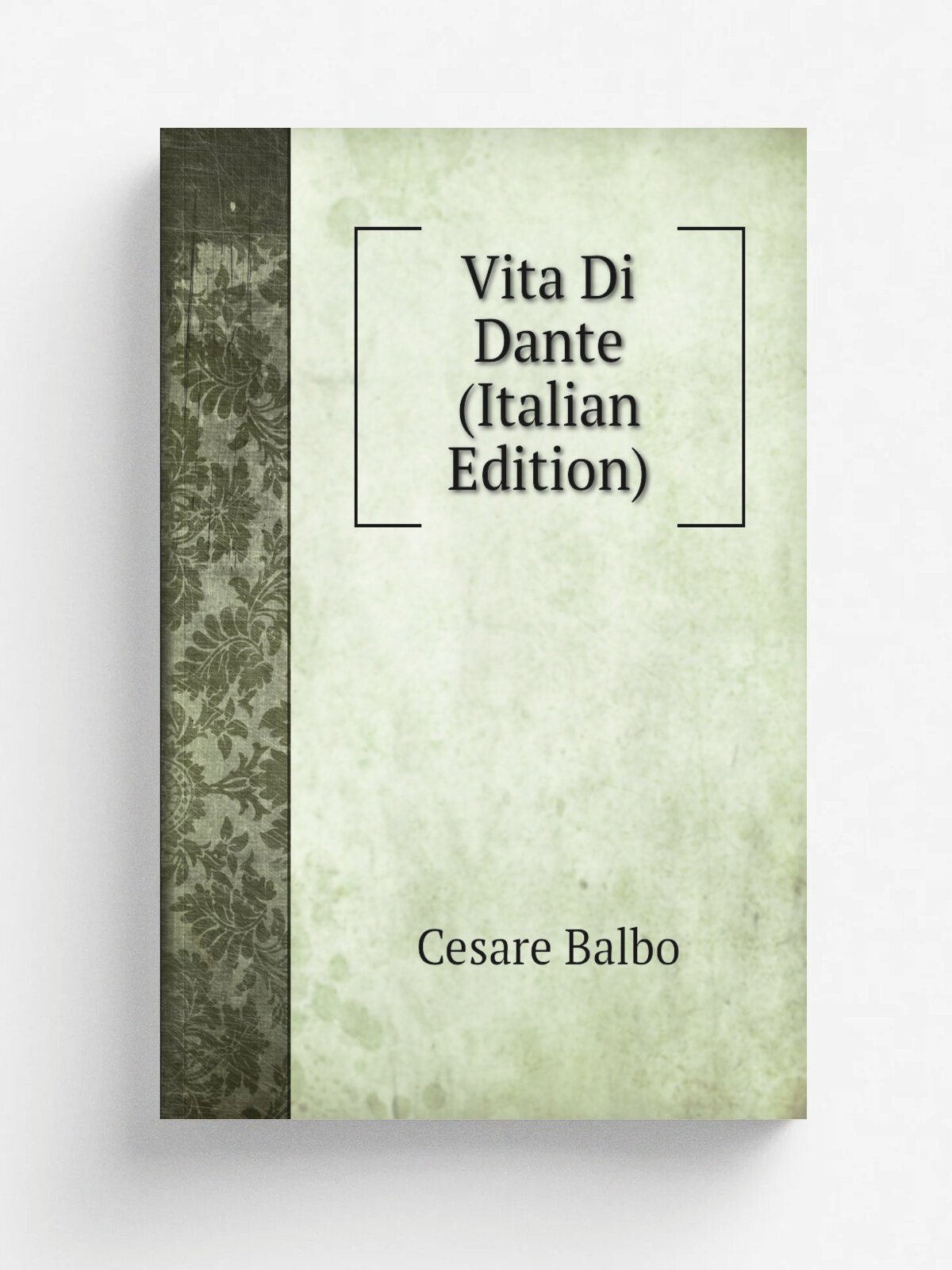 Vita Di Dante (Italian Edition) | Cesare Balbo | Репринт