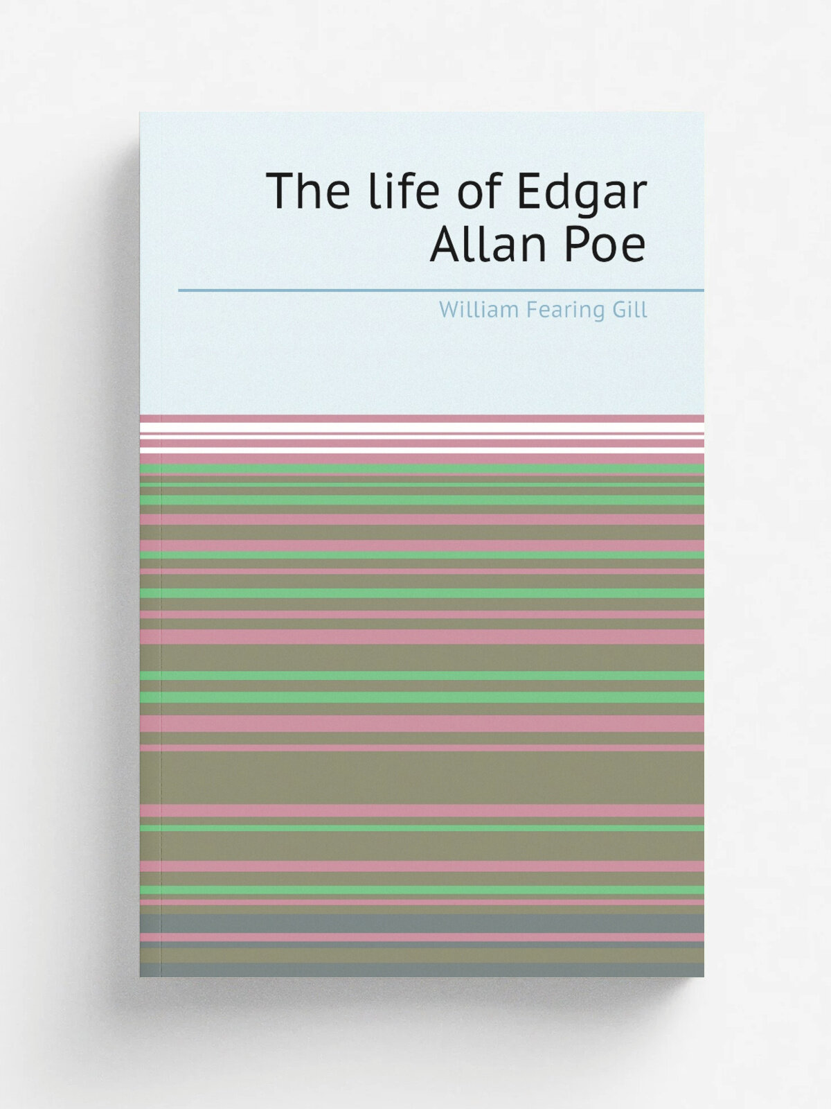 The life of Edgar Allan Poe