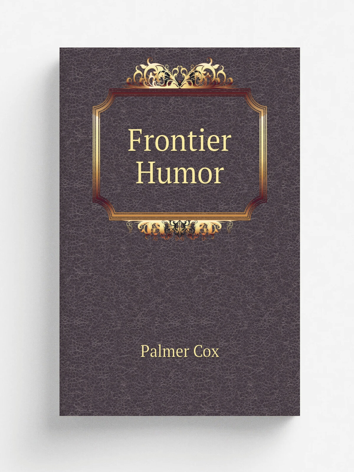 Frontier Humor | Palmer Cox | Репринт