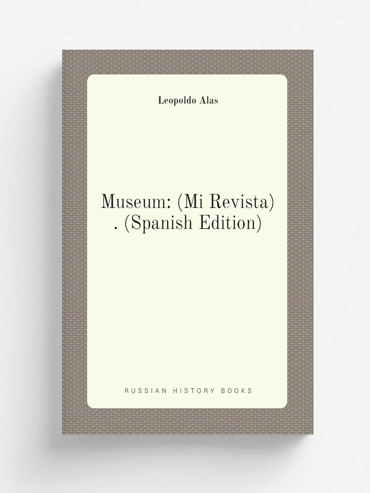Museum: (Mi Revista) . (Spanish Edition) | Leopoldo Alas | Репринт