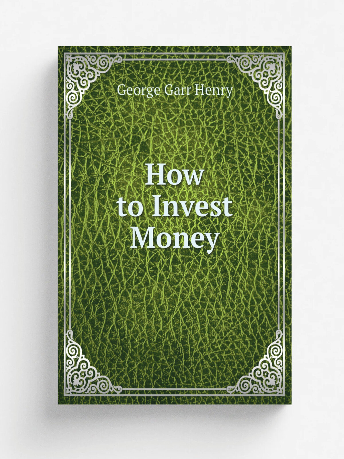 How to Invest Money | George Garr Henry | Репринт