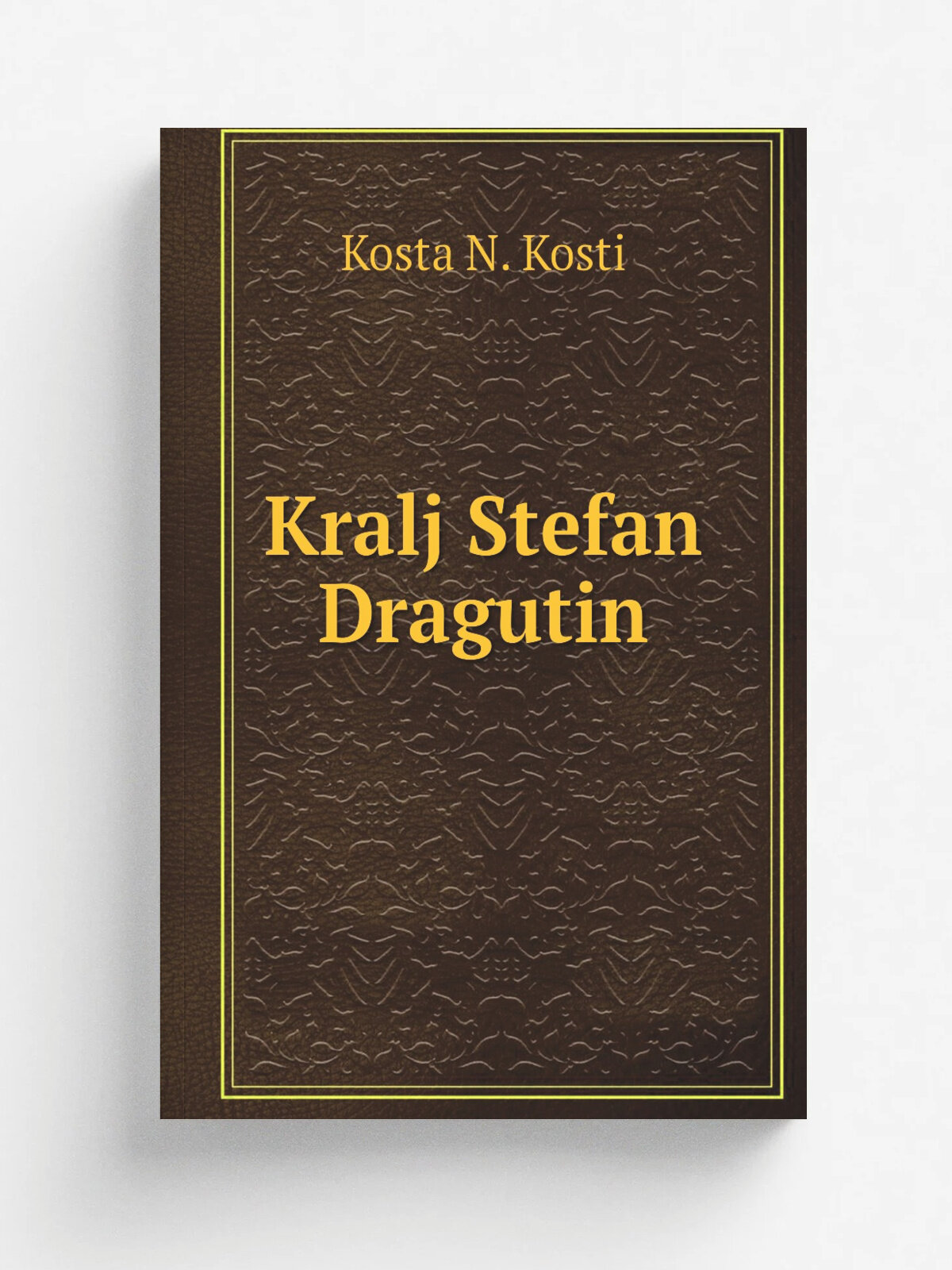 Kralj Stefan Dragutin | Kosta N. Kosti | 1899 | Beograd . Izd. Beogradske optine. | Репринт