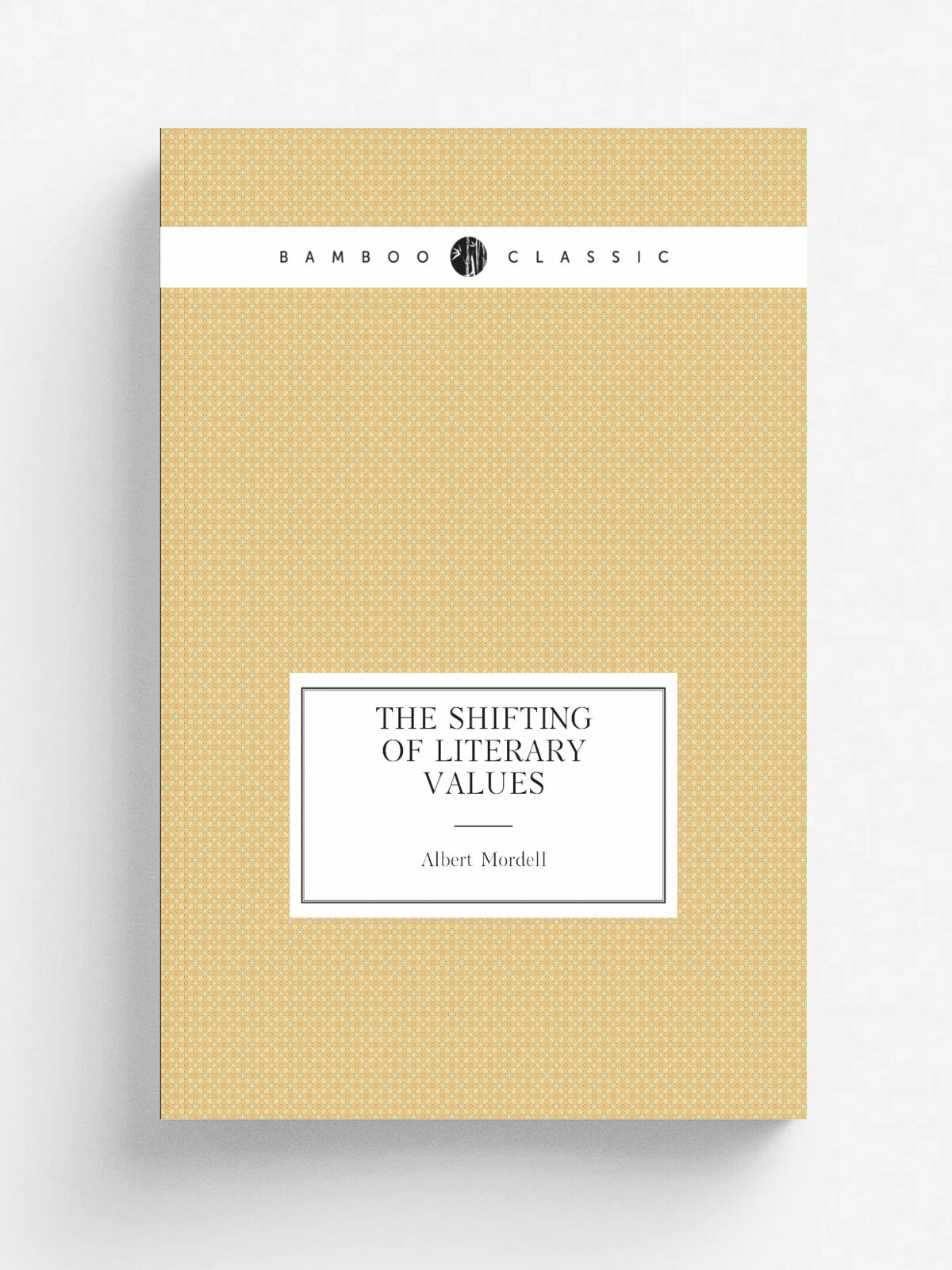 The shifting of literary values | Albert Mordell | Репринт