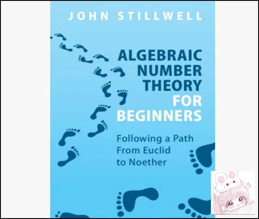 Algebraic Number Theory for Beginners: Following a Path From Euclid to Noether
