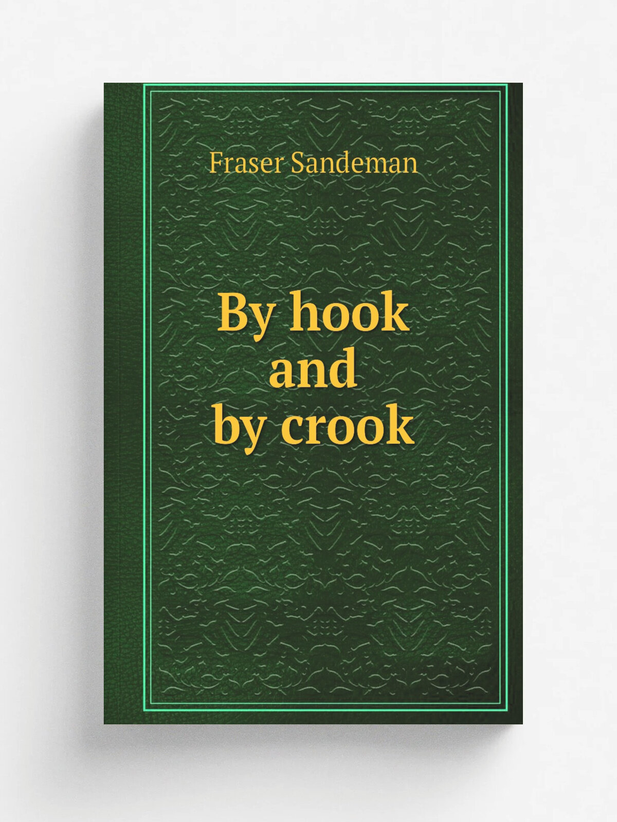 By hook and by crook