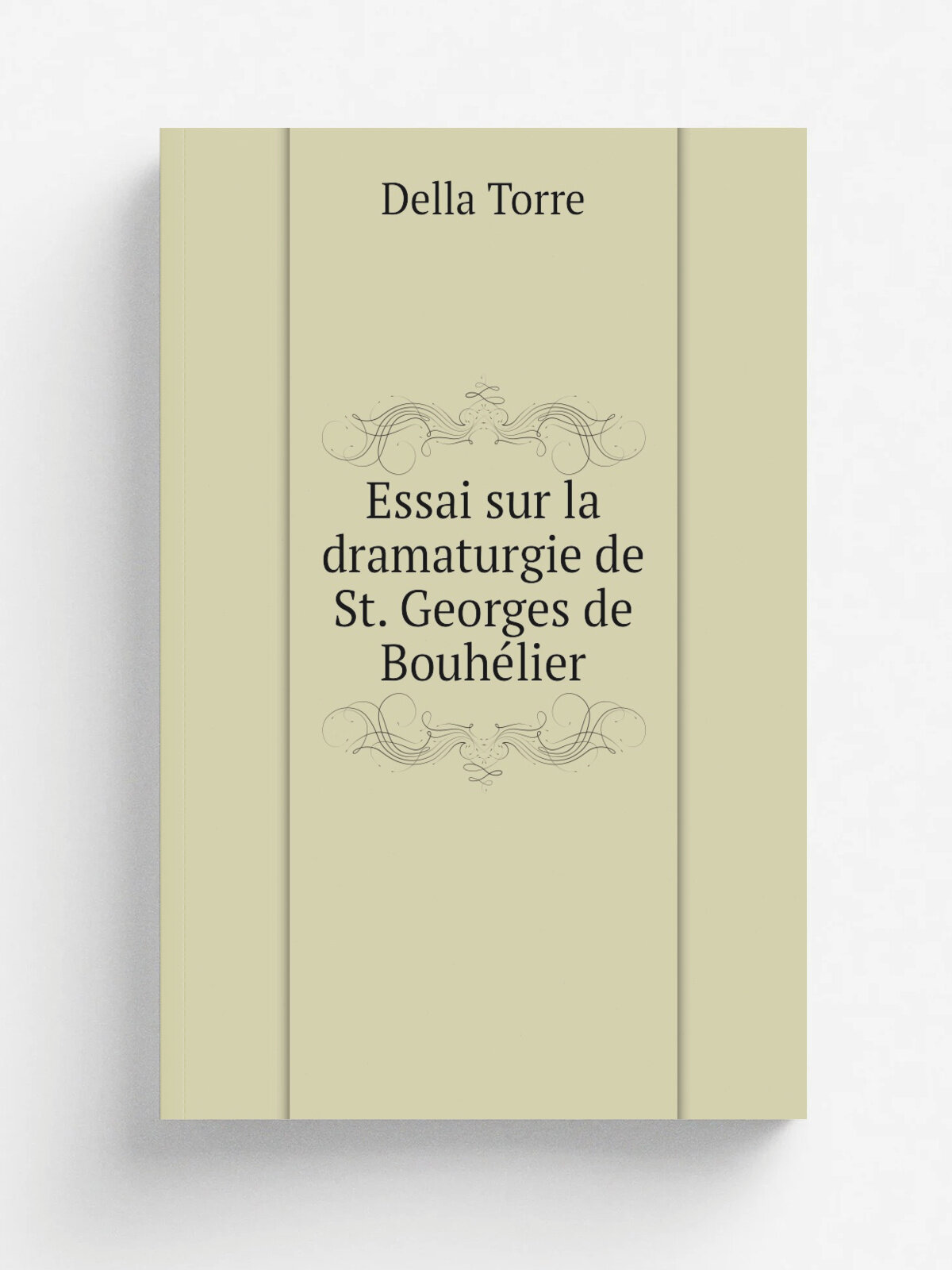 Essai sur la dramaturgie de St. Georges de Bouh.lier | Della Torre | 1910 | Bruges St. Catherine Press | Репринт