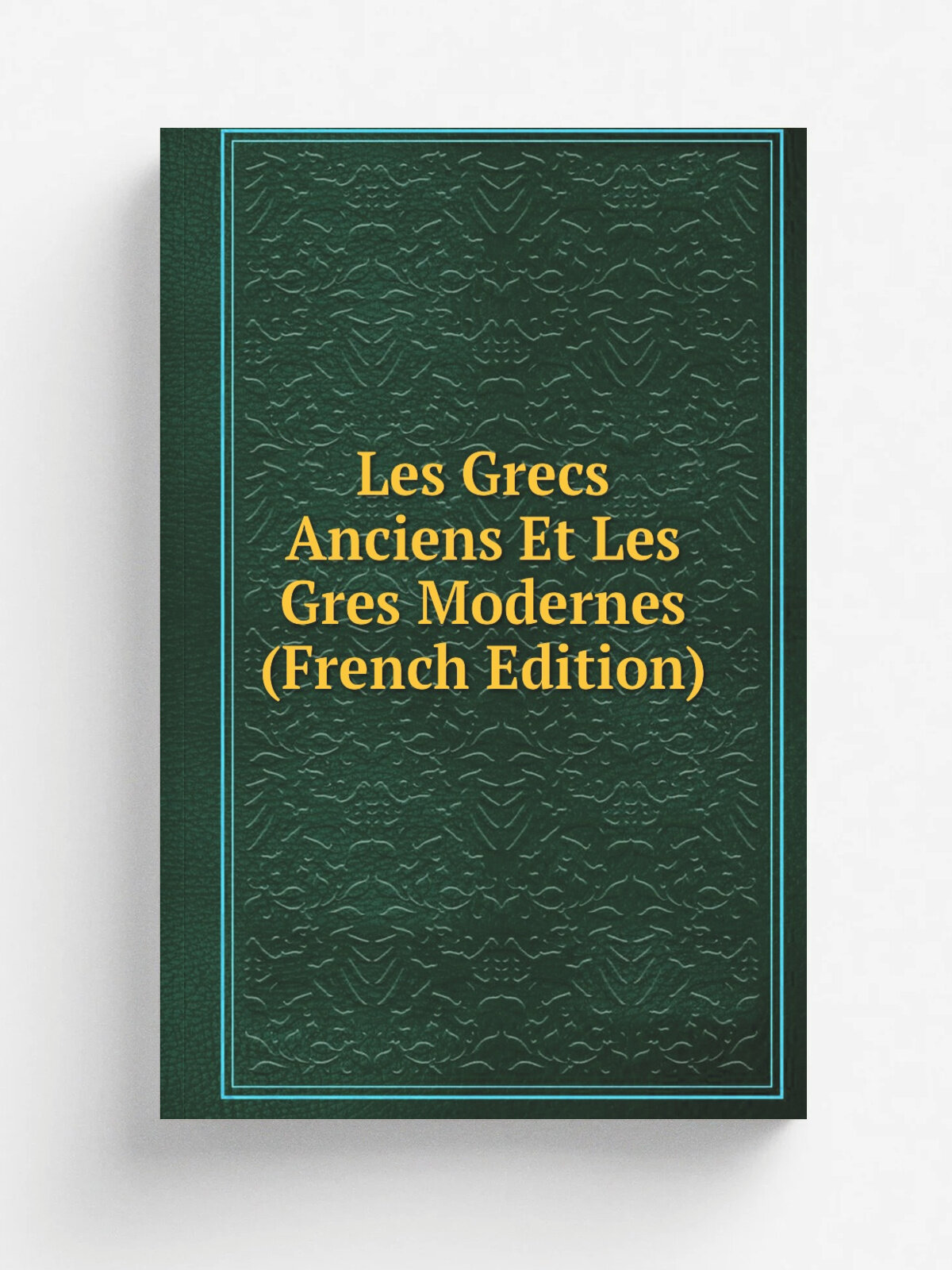 Les Grecs Anciens Et Les Gres Modernes (French Edition) | Репринт