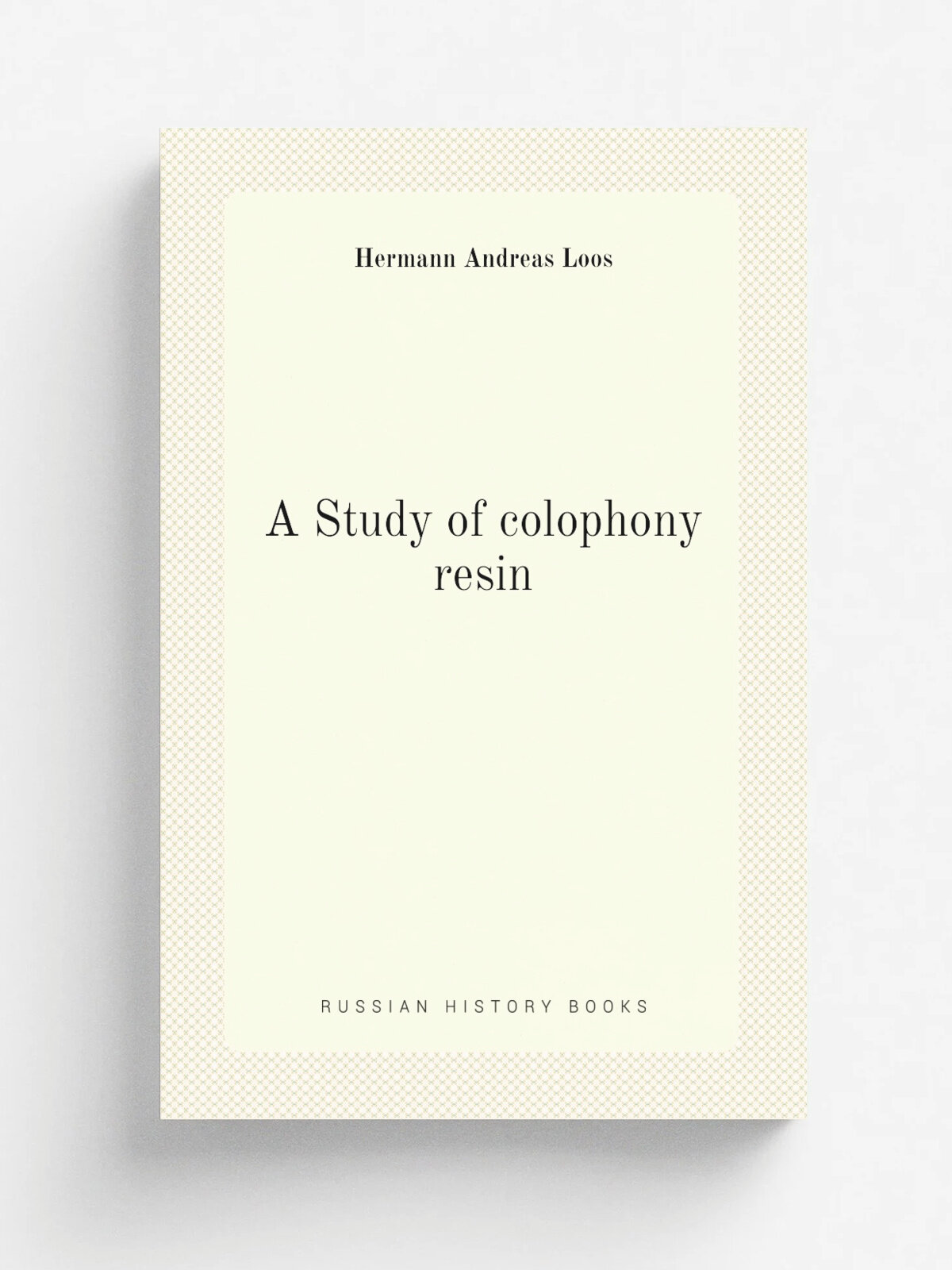 A Study of colophony resin | Hermann Andreas Loos | 1900 | Chemical Pub. Co. | Репринт