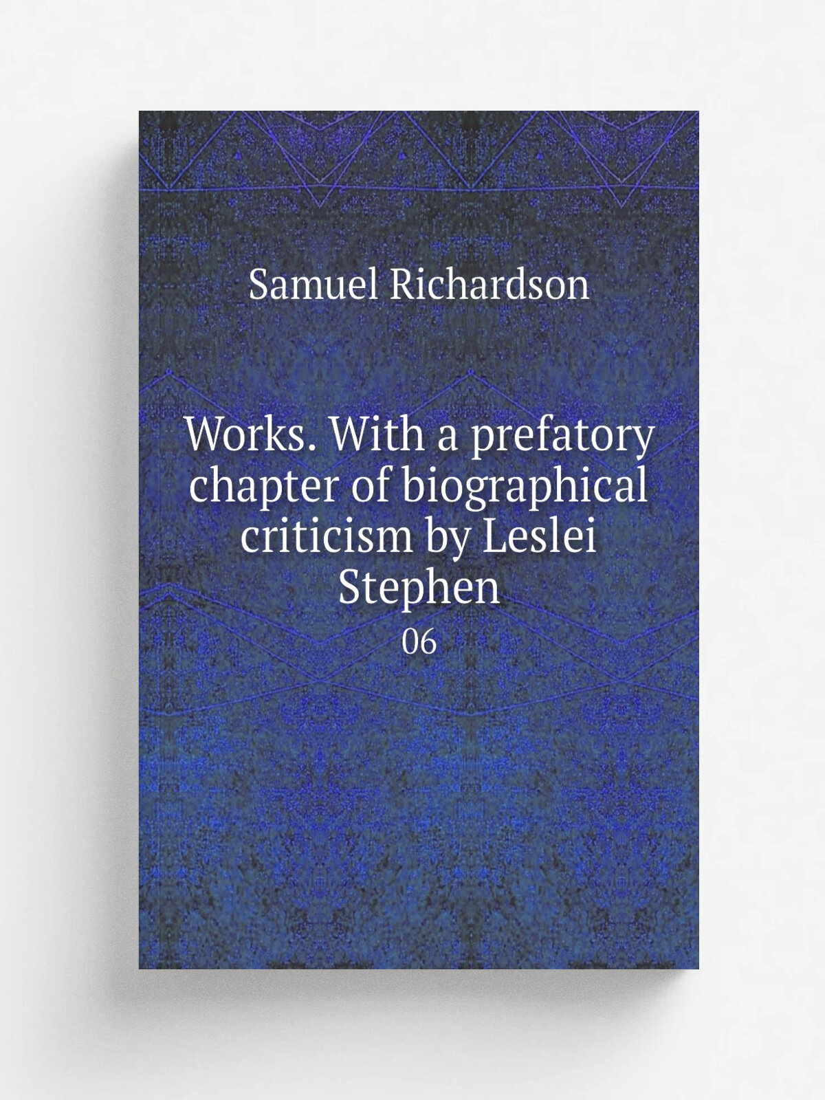 Works. With a prefatory chapter of biographical criticism by Leslei Stephen. 06