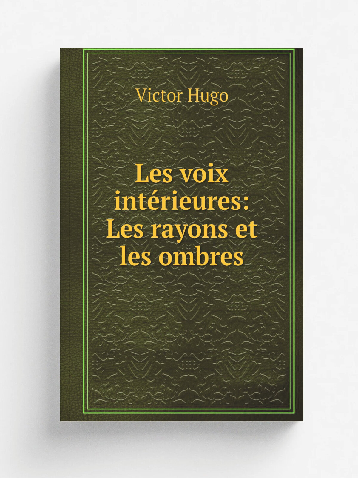 Les voix int.rieures: Les rayons et les ombres | Victor Hugo | 1876 | Hachette | Репринт