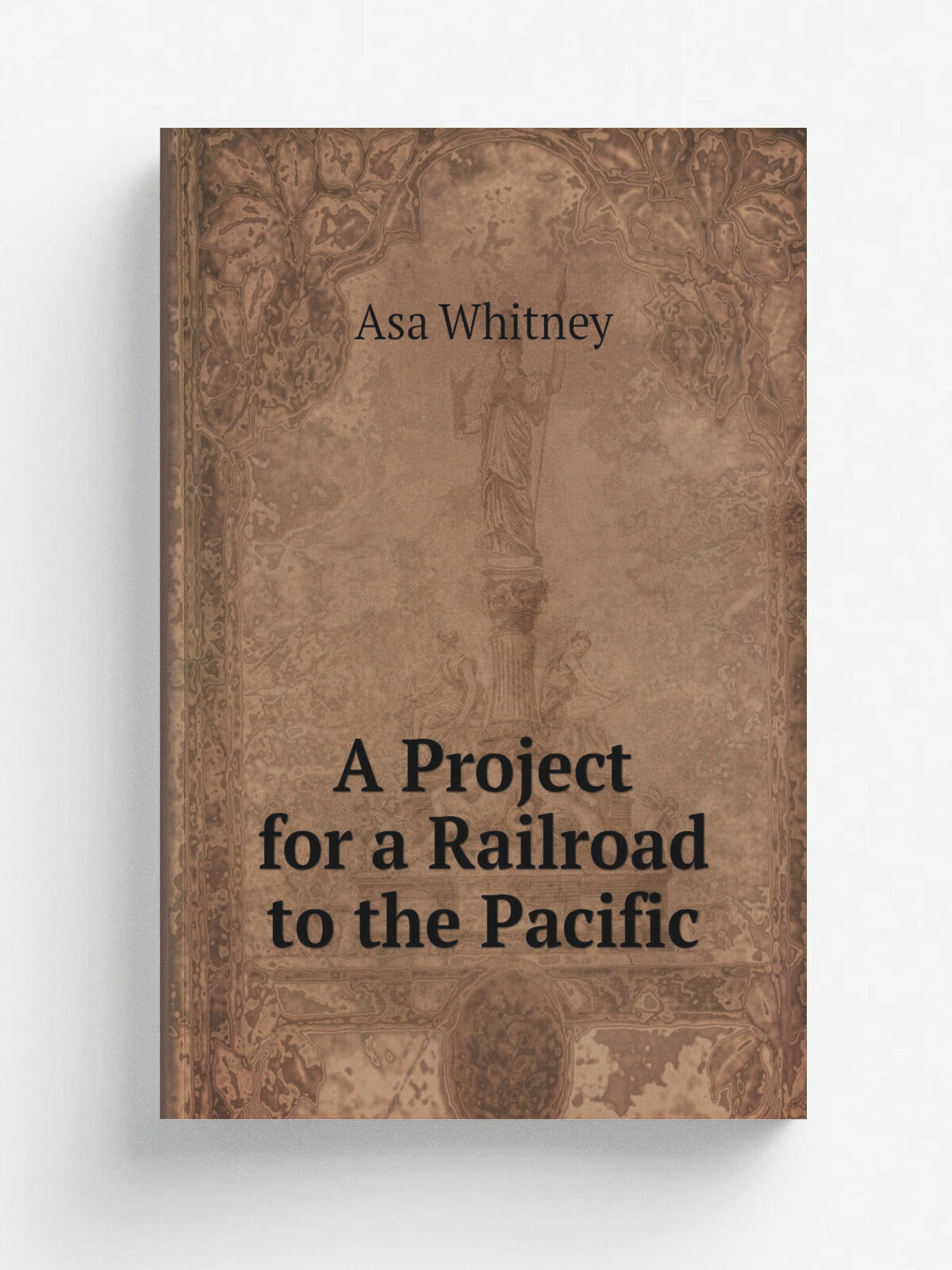 A Project for a Railroad to the Pacific | Asa Whitney | Репринт