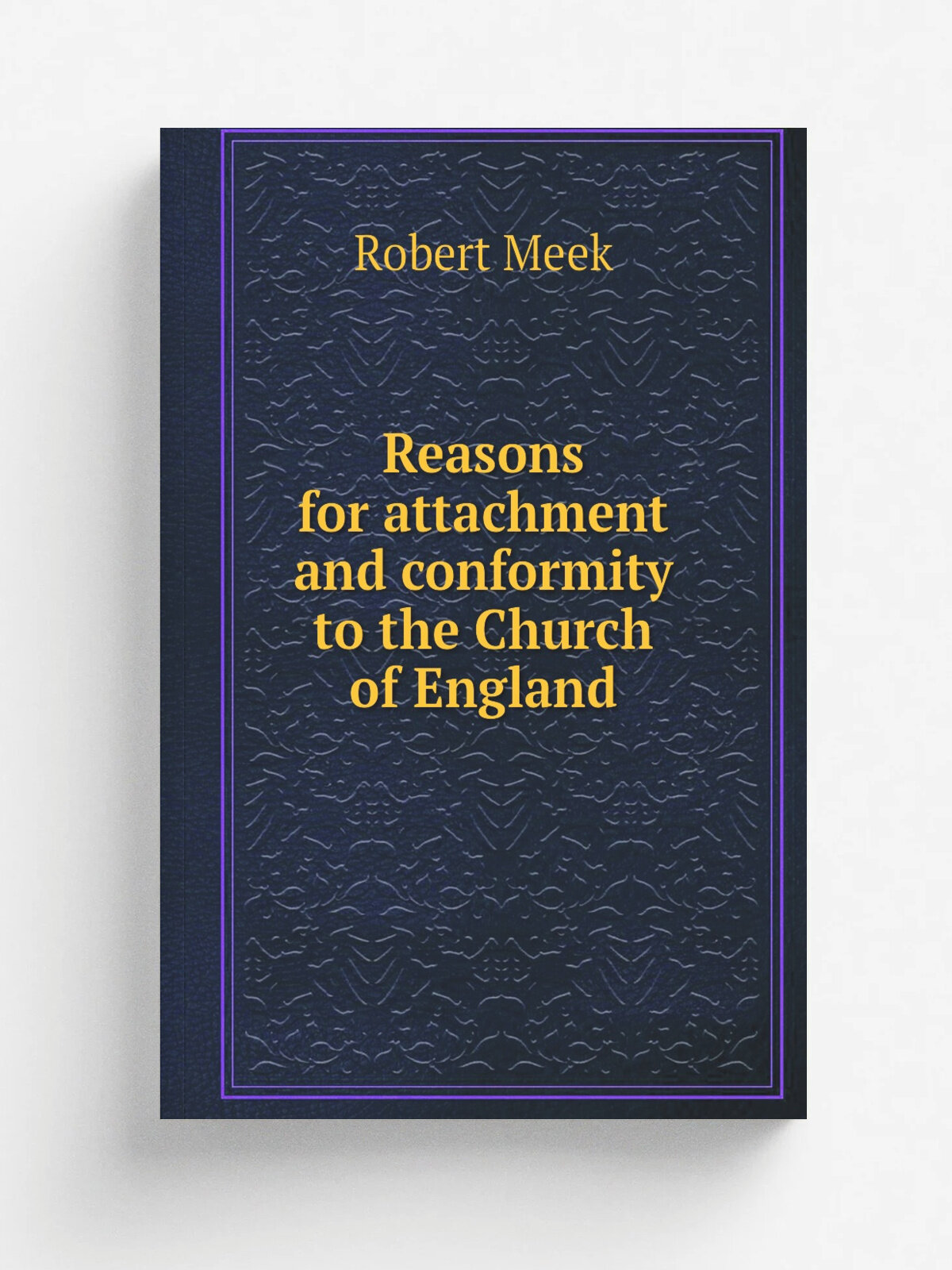 Reasons for attachment and conformity to the Church of England