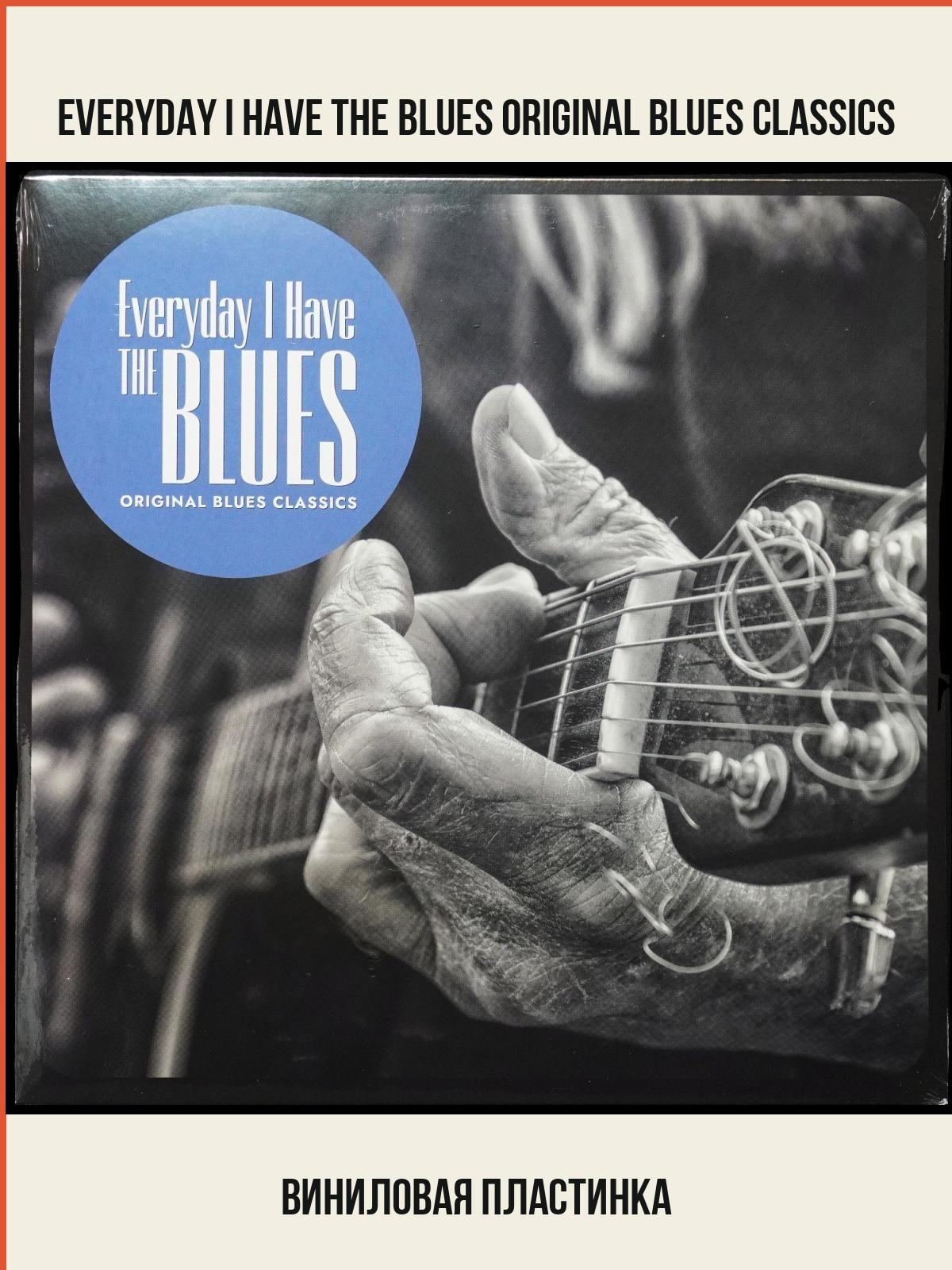 Виниловая пластинка Editorial Planeta DeAgostini V/A – Everyday I Have The Blues Original Blues Classics