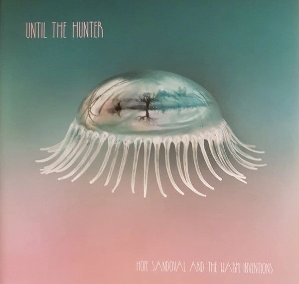 Виниловая пластинка HOPE SANDOVAL & THE WARM INVENTIONS Until The Hunter (2LP)