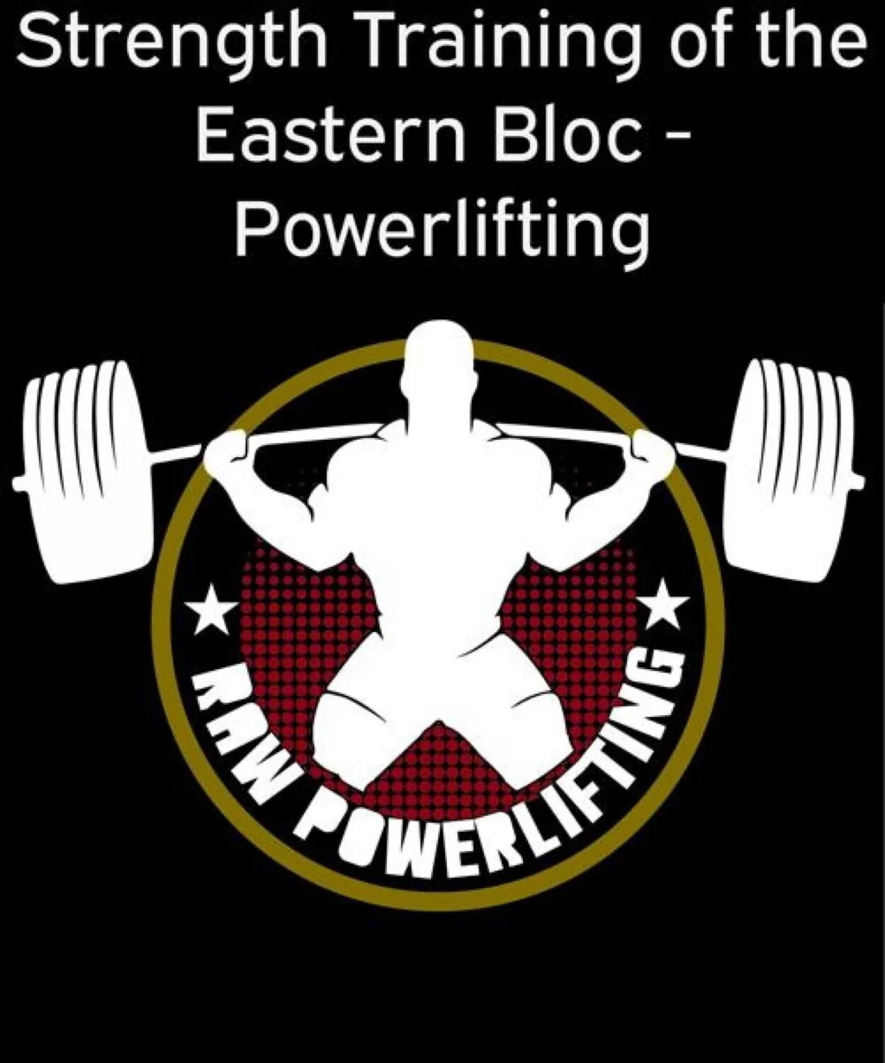 Strength Training of the Eastern Bloc - Powerlifting [Цифровая книга]