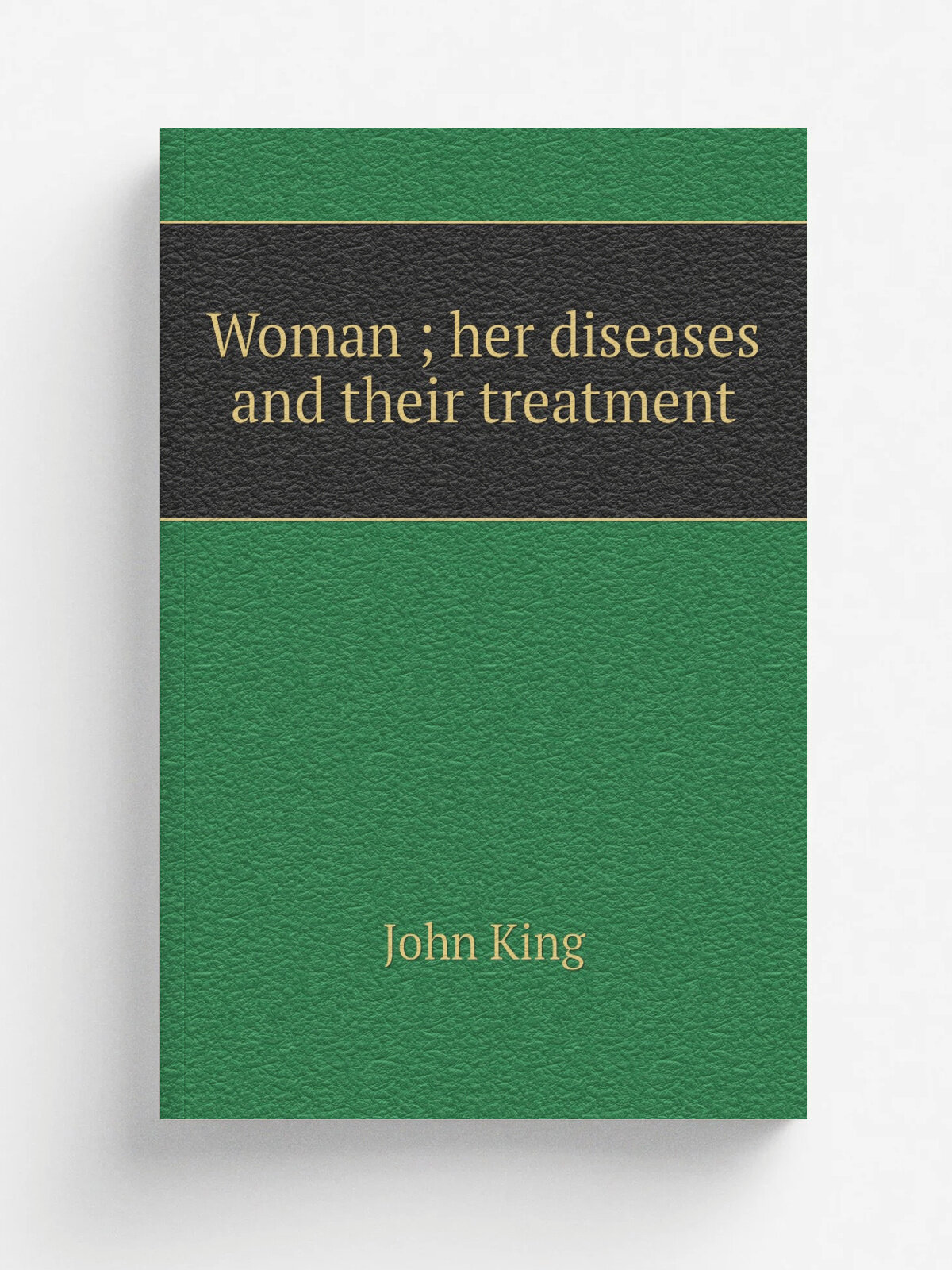 Woman ; her diseases and their treatment | John King | 1870 | Scudder | Репринт