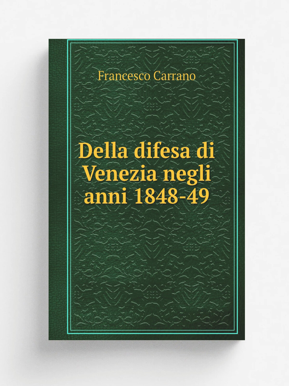 Della difesa di Venezia negli anni 1848-49 | Francesco Carrano | 1850 | Moretti | Репринт