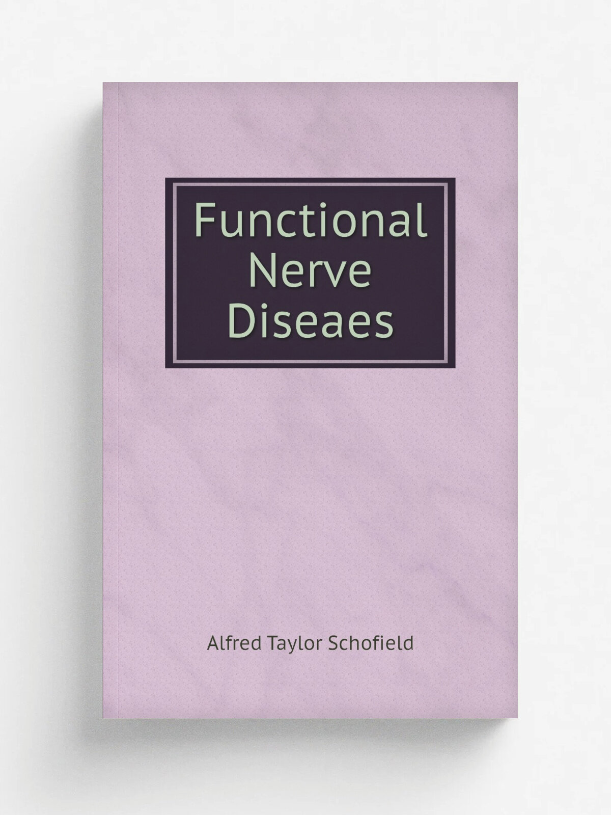 Functional Nerve Diseaes | Alfred Taylor Schofield | Репринт