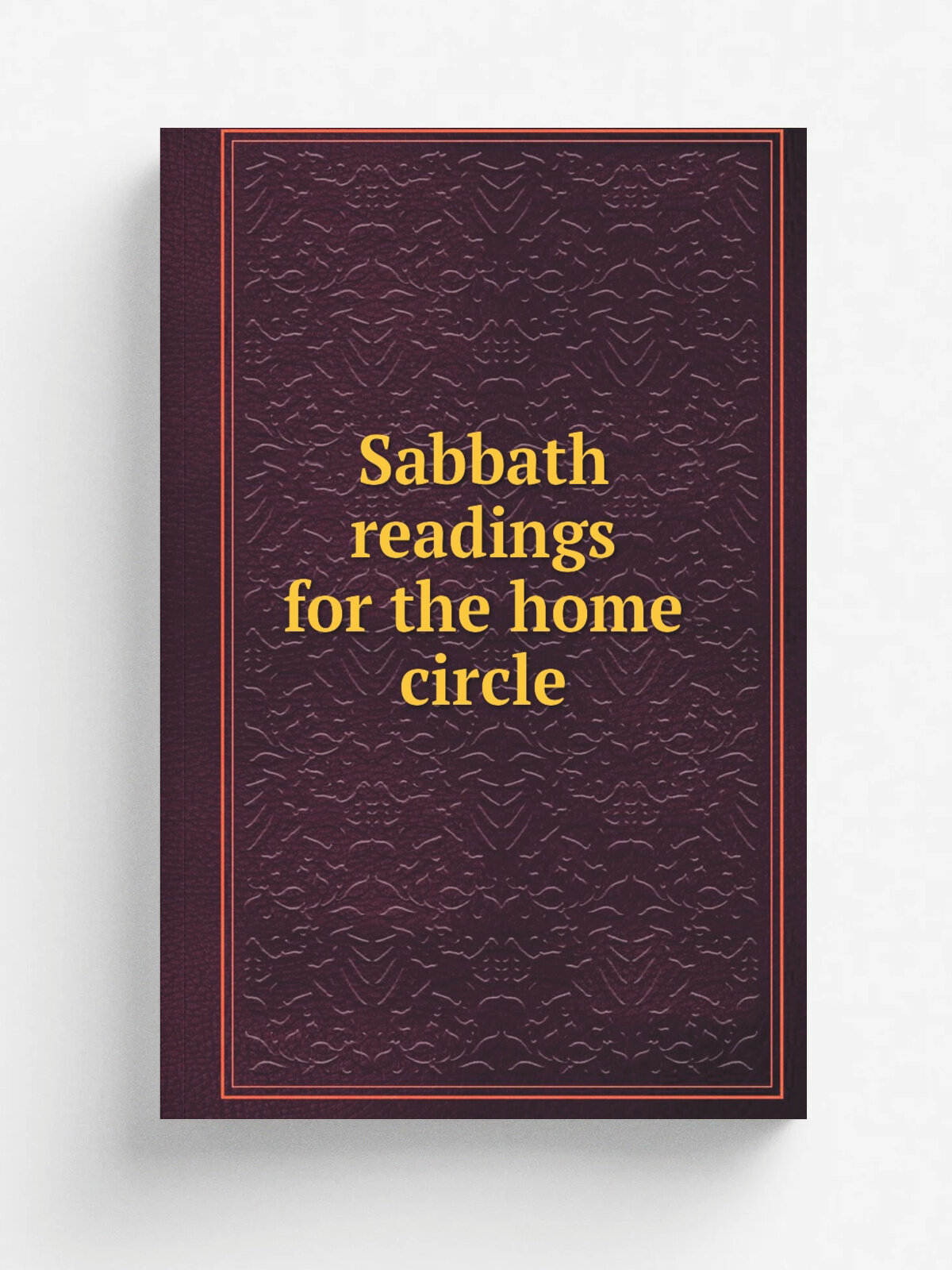 Sabbath readings for the home circle
