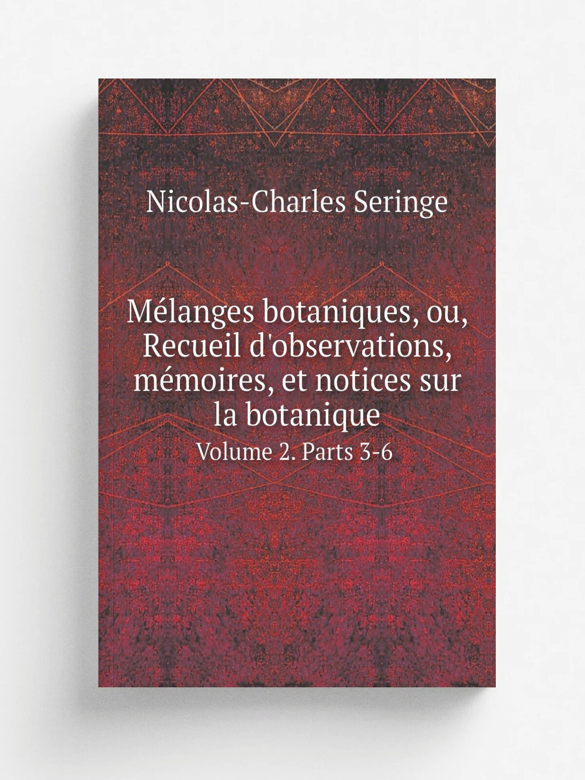 M.langes botaniques, ou, Recueil d'observations, m.moires, et notices sur la botanique. Volume 2. Parts 3-6