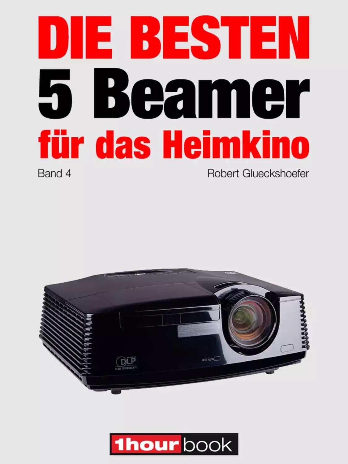 Die besten 5 Beamer für das Heimkino (Band 4) [Цифровая книга]