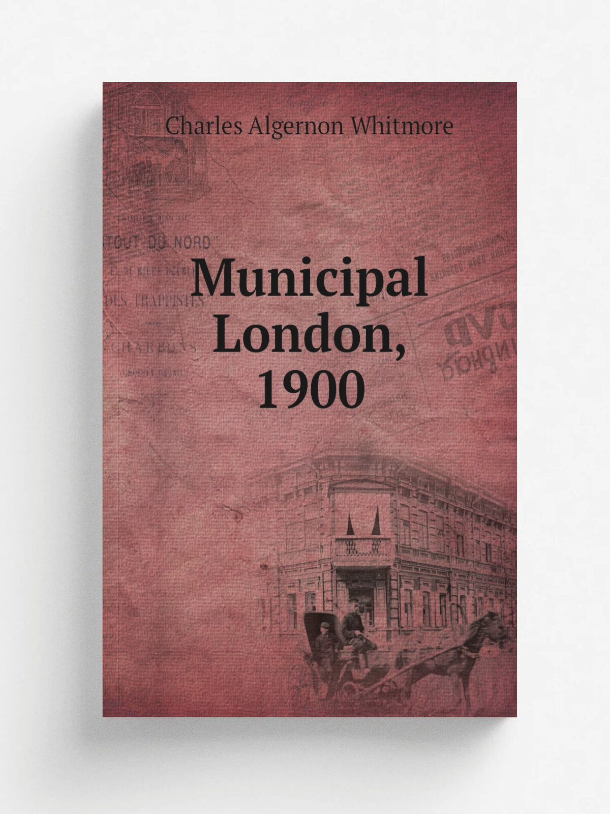 Municipal London, 1900 | Charles Algernon Whitmore | Репринт