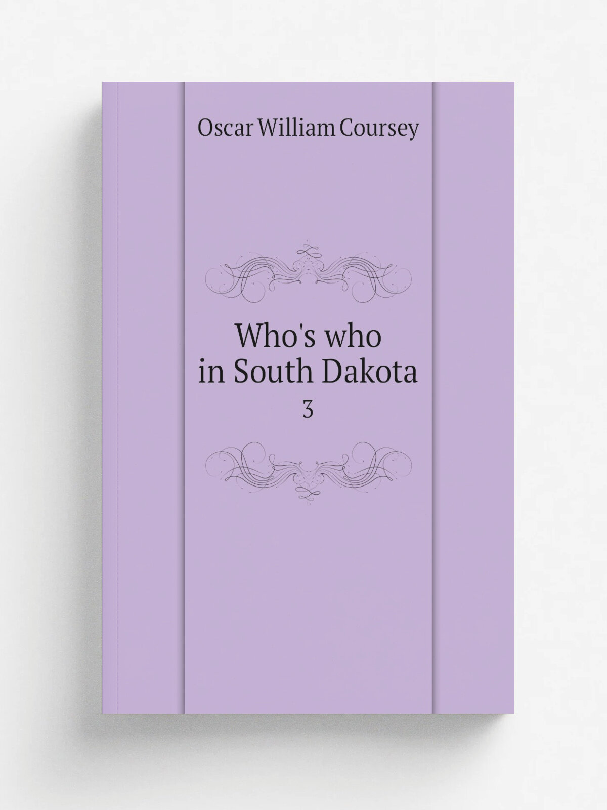 Who's who in South Dakota. 3 | Oscar William Coursey | 1914 | Mitchell, S. D, Educator School Supply Co | Репринт