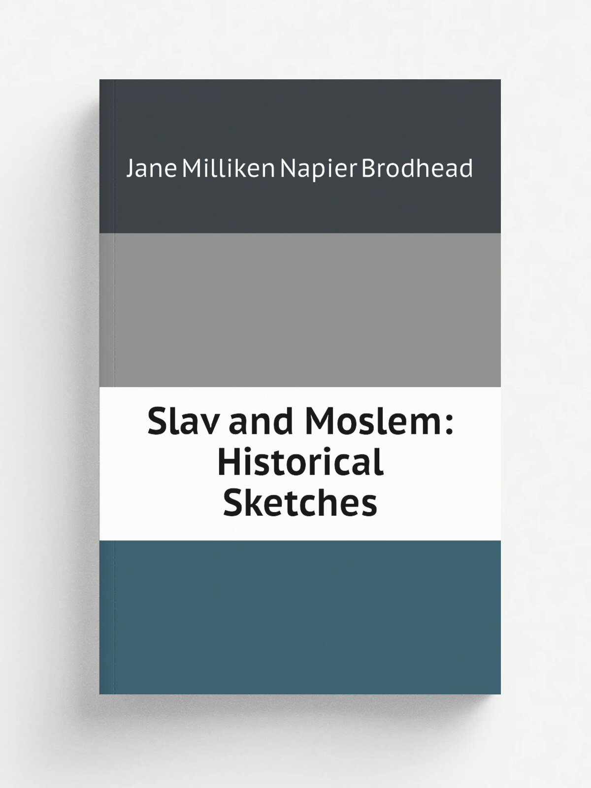 Slav and Moslem: Historical Sketches | Jane Milliken Napier Brodhead | 1893 | Aiken Pub. Co. | Репринт