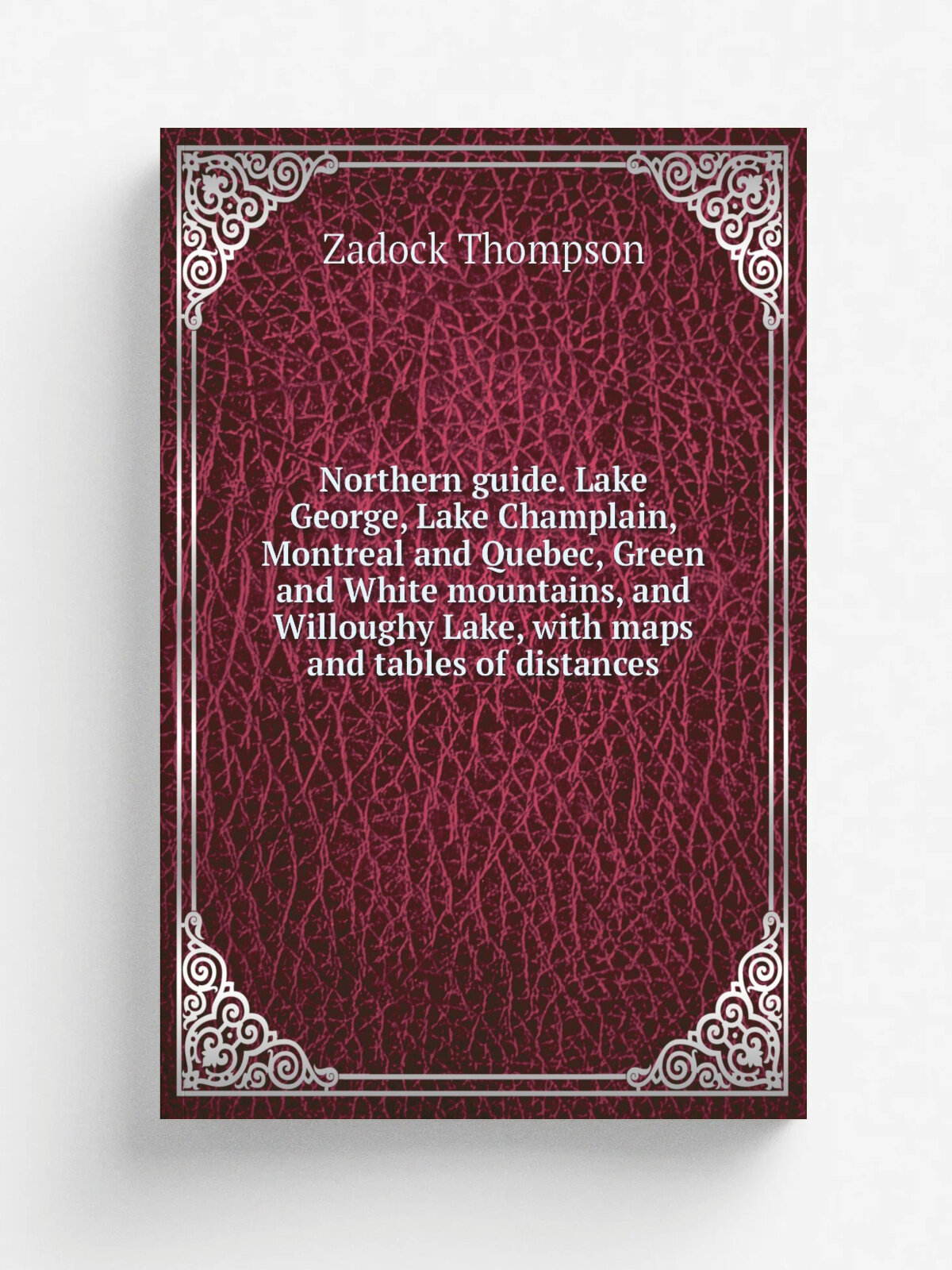 "Northern guide. Lake George, Lake Champlain, Montreal and Quebec, Green and White mountains, and Willoughy Lake, with maps and tables of distances" …