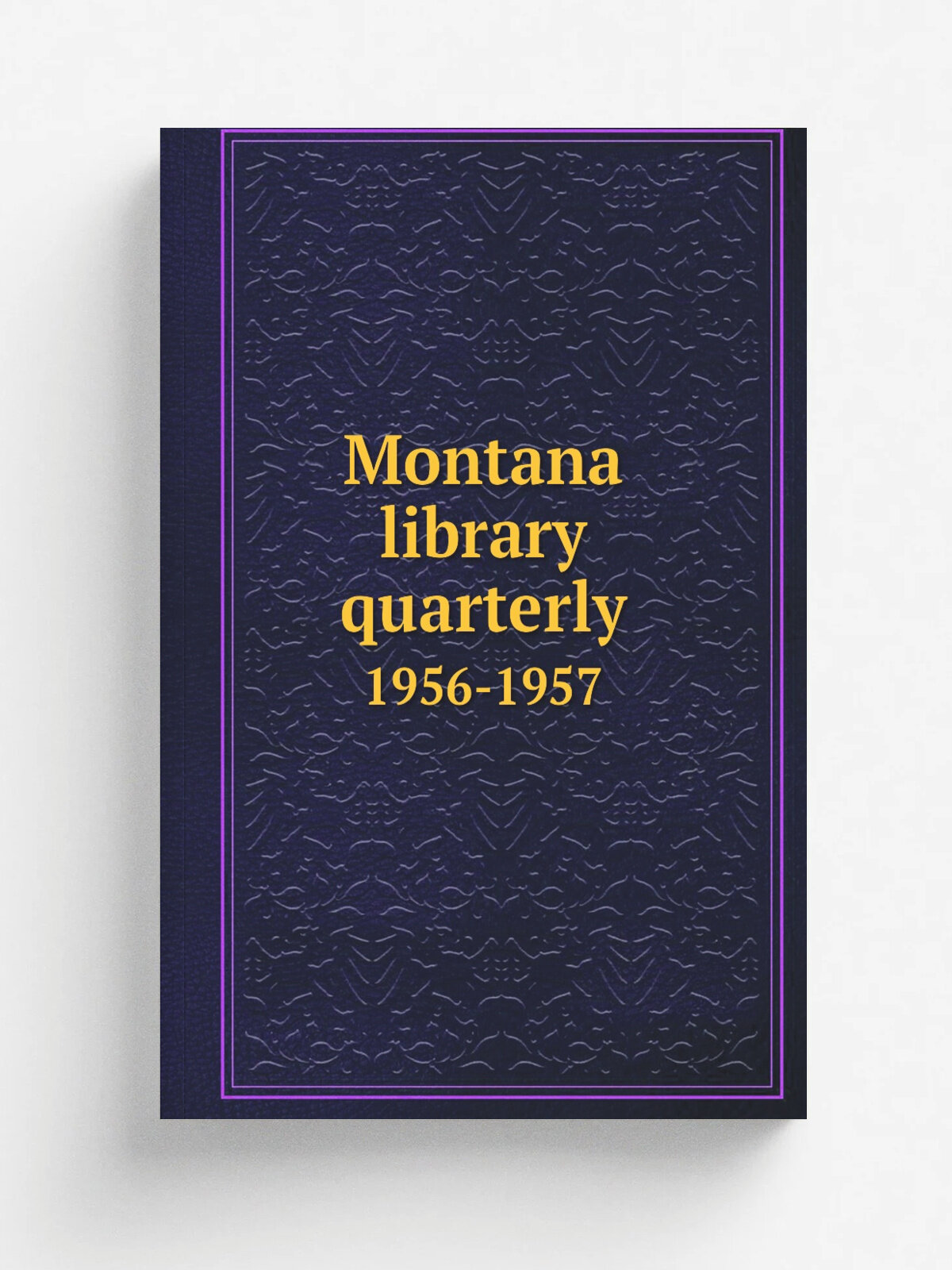 Montana library quarterly. 1956-1957 | 1955 | Miles City, Mont. : Montana State Library Association | Репринт