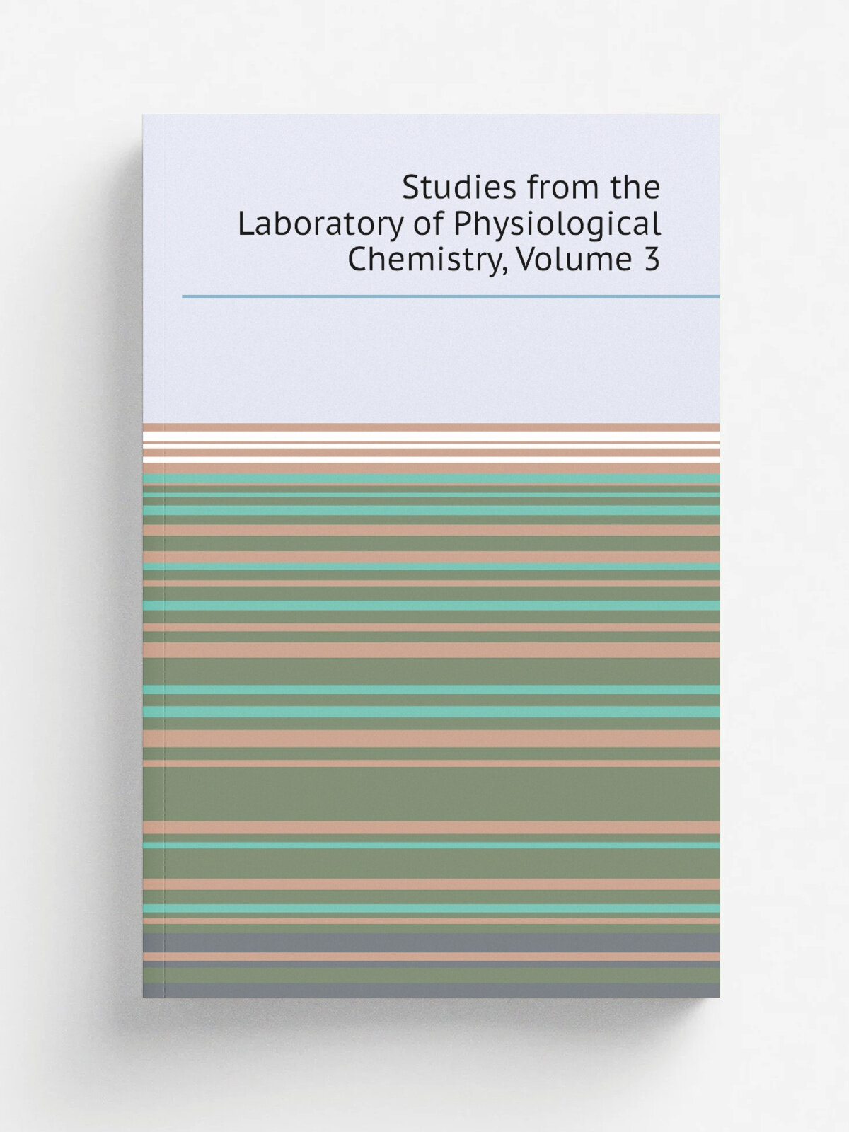 Studies from the Laboratory of Physiological Chemistry, Volume 3