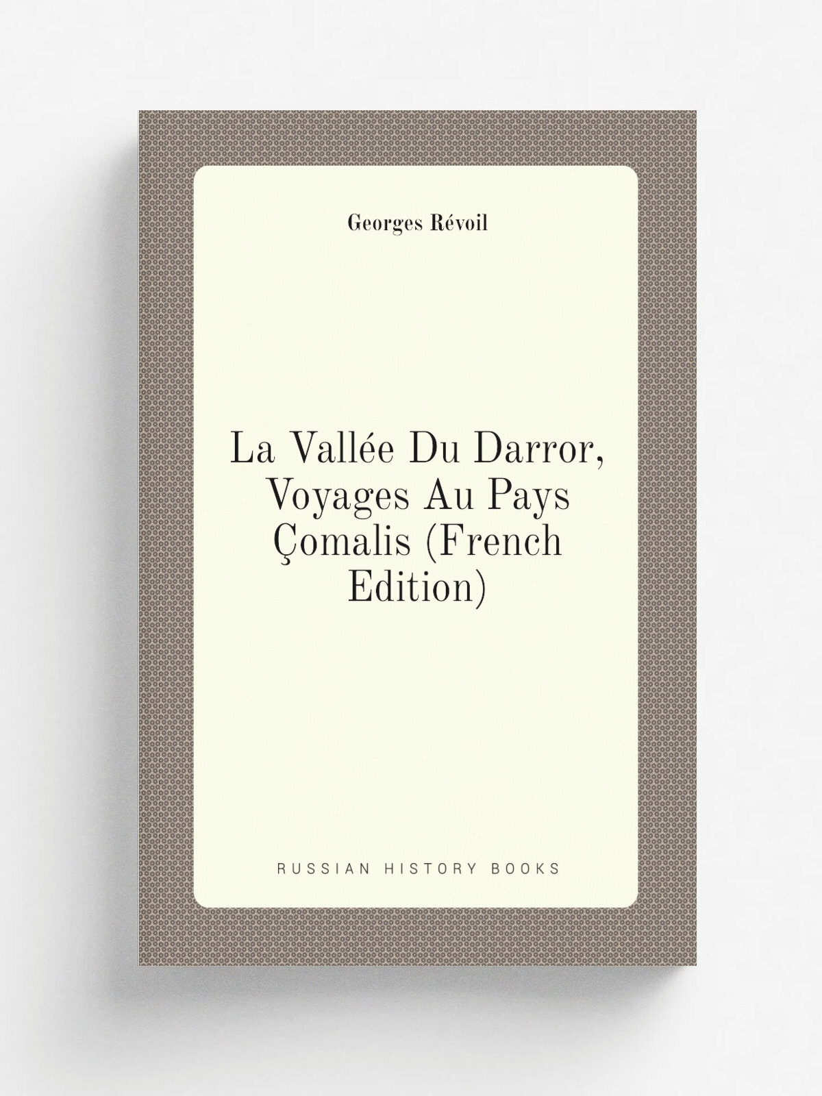 La Vall.e Du Darror, Voyages Au Pays . omalis (French Edition) | Georges R.voil | Репринт