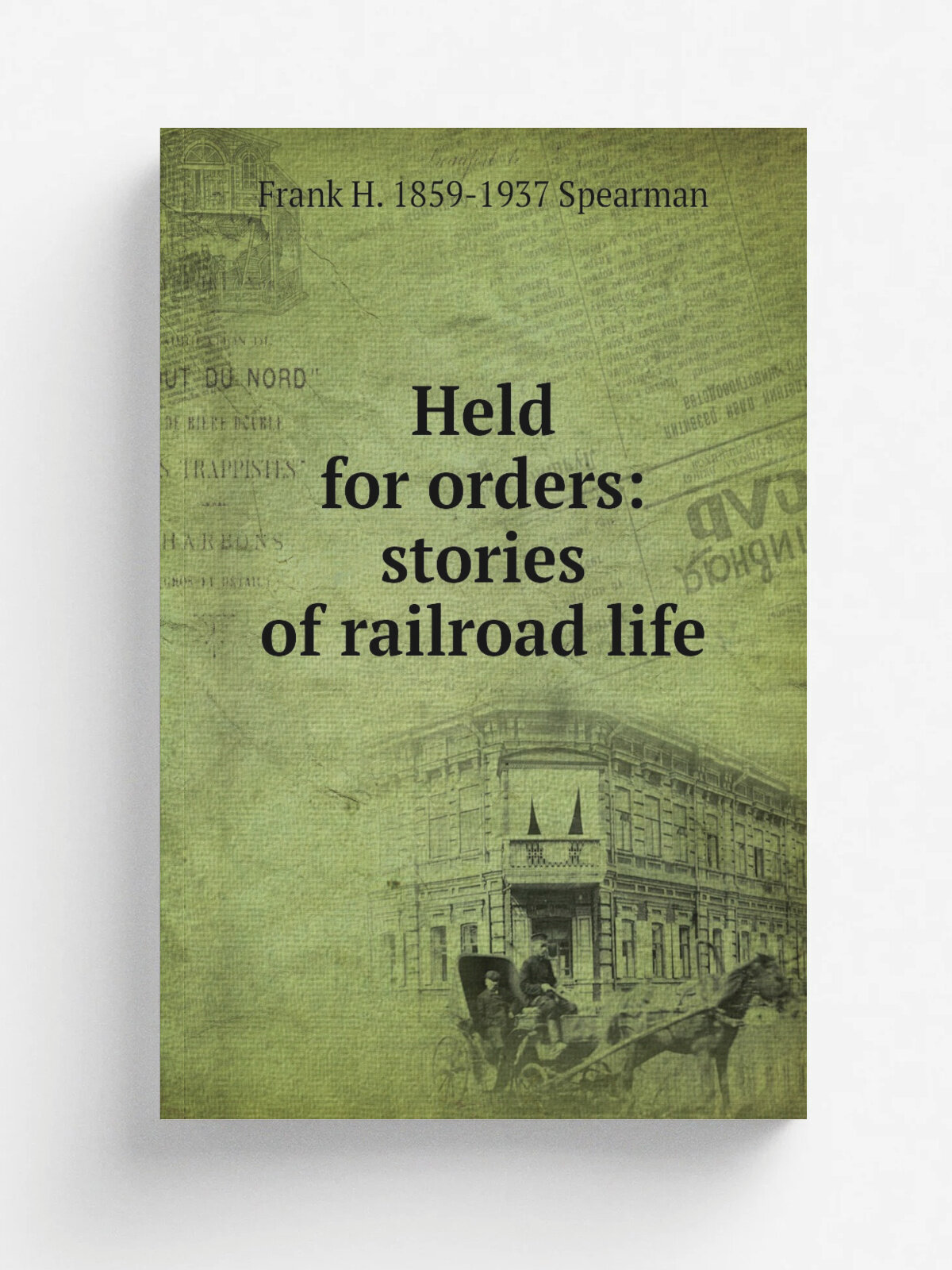 Held for orders: stories of railroad life
