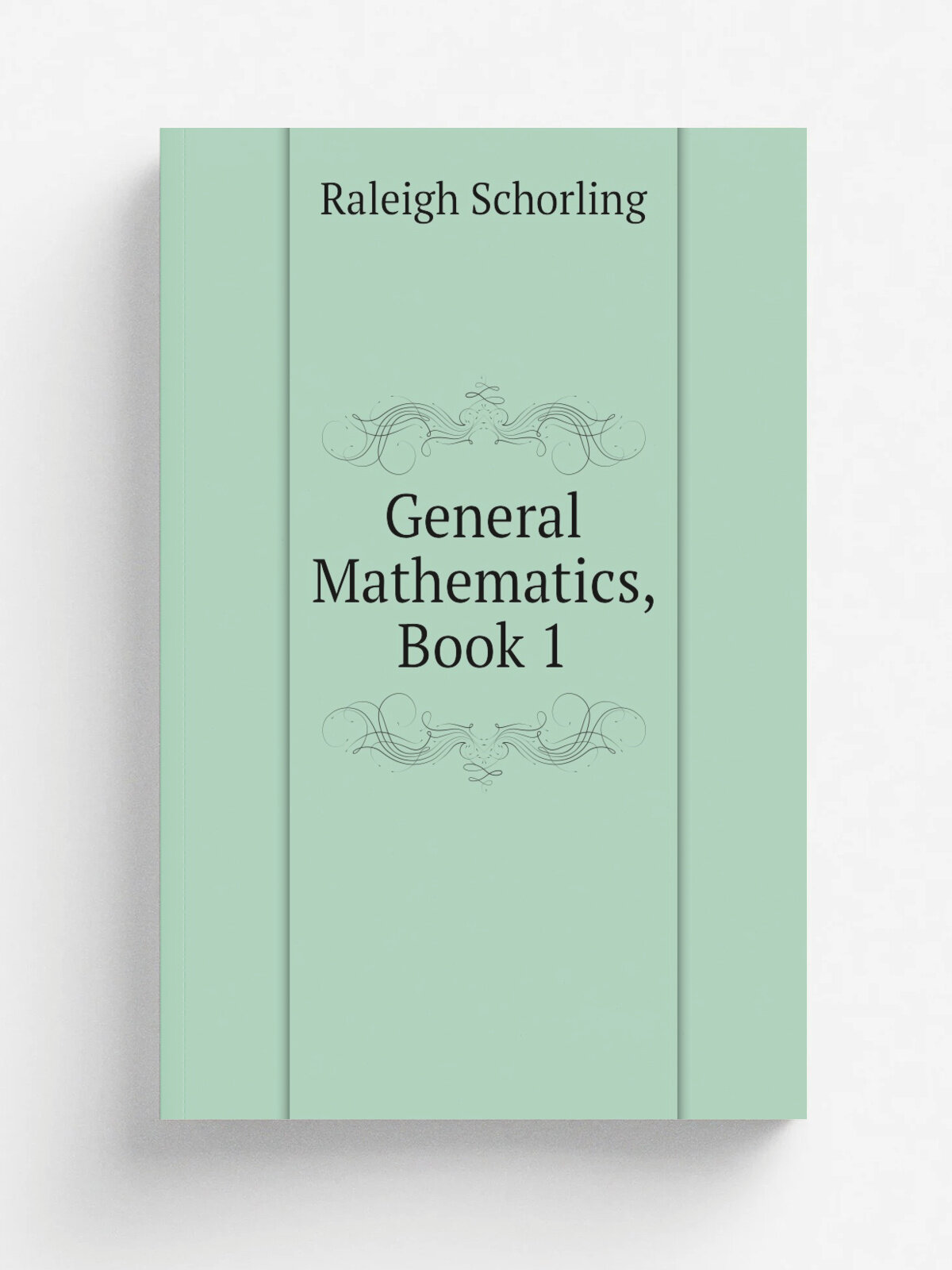 General Mathematics, Book 1 | Raleigh Schorling | Репринт