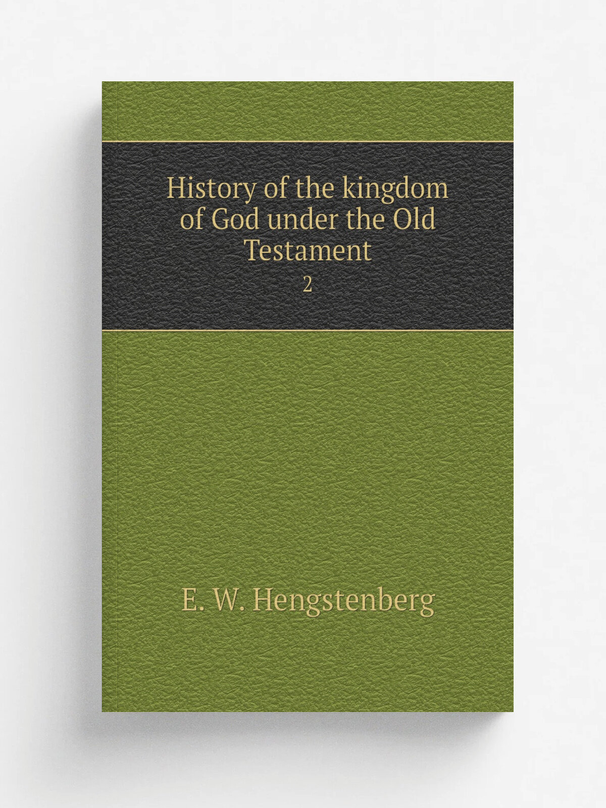 History of the kingdom of God under the Old Testament. 2 | Hengstenberg Ernst Wilhelm | 1871 | Edinburgh: T. & T. Clark | Репринт