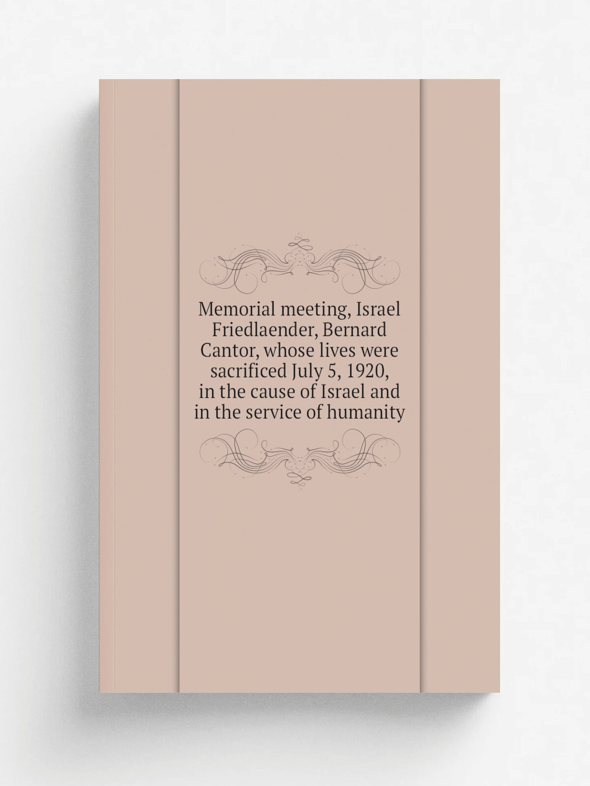 Memorial meeting, Israel Friedlaender, Bernard Cantor, whose lives were sacrificed July 5, 1920, in the cause of Israel and in the service of humanit…
