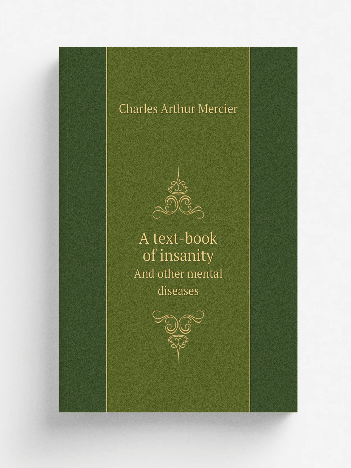 A text-book of insanity. And other mental diseases | Mercier Charles Arthur | 1914 | New York, Macmillan | Репринт
