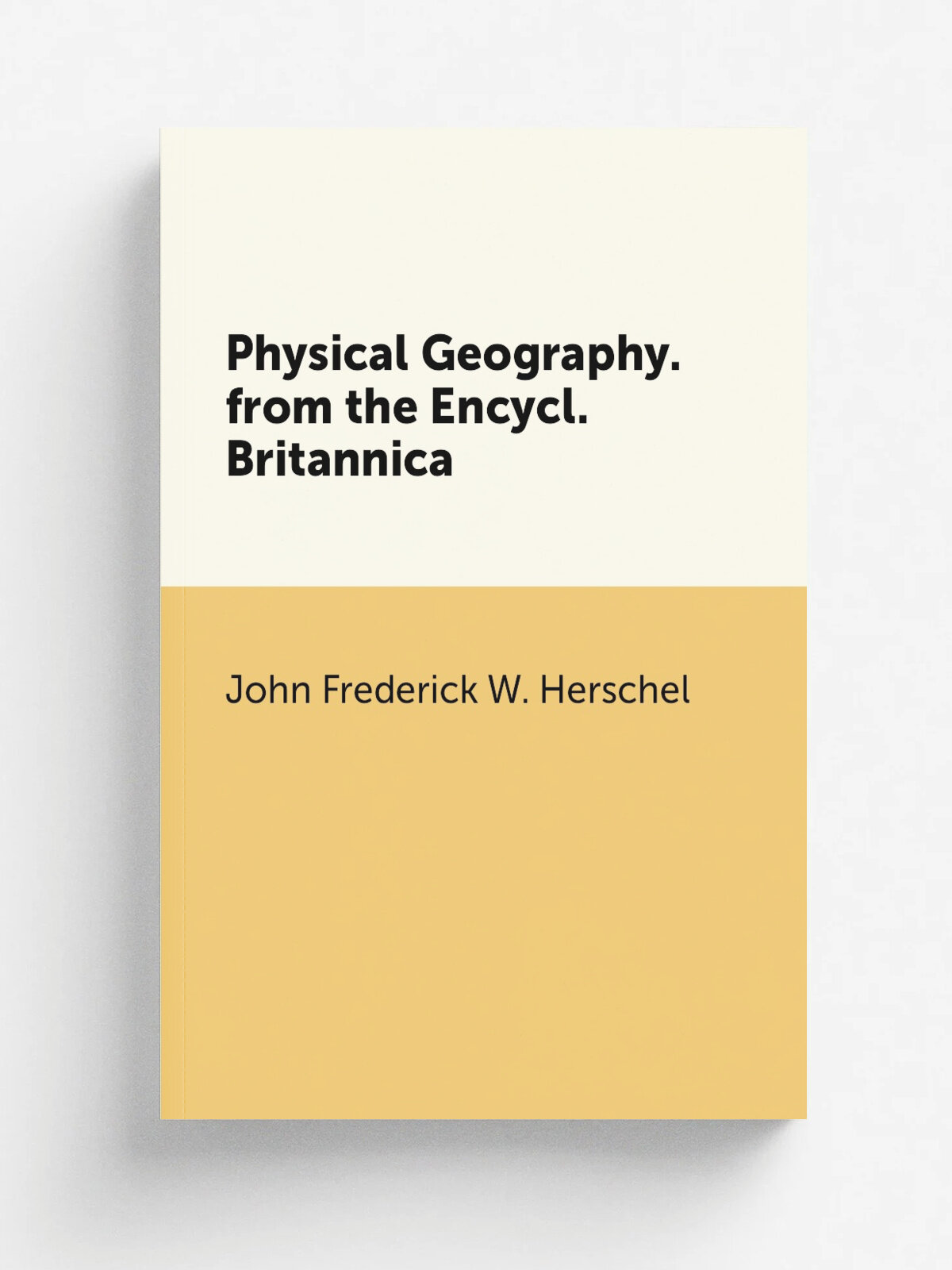 Physical Geography. from the Encycl. Britannica