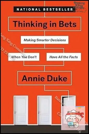 Thinking in Bets: Making Smarter Decisions When You Don't Have All the Facts